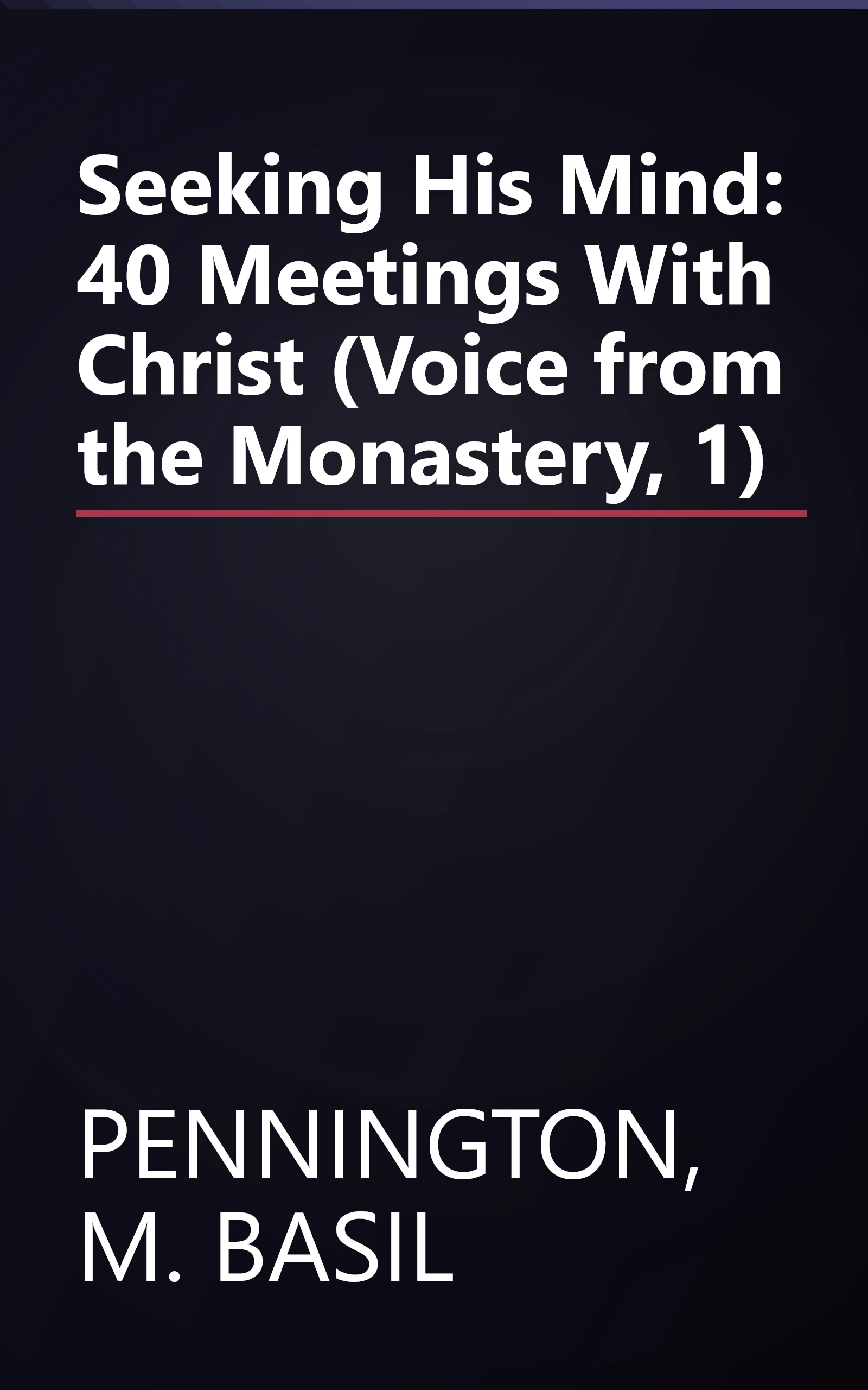 Seeking His Mind: 40 Meetings With Christ (Voice from the Monastery, 1) book cover