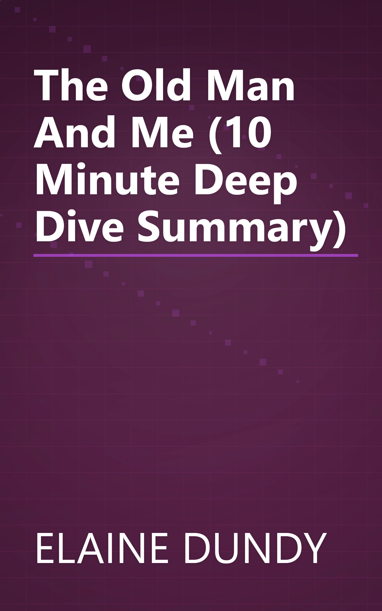 The Old Man And Me (10 Minute   Deep Dive Summary) book cover