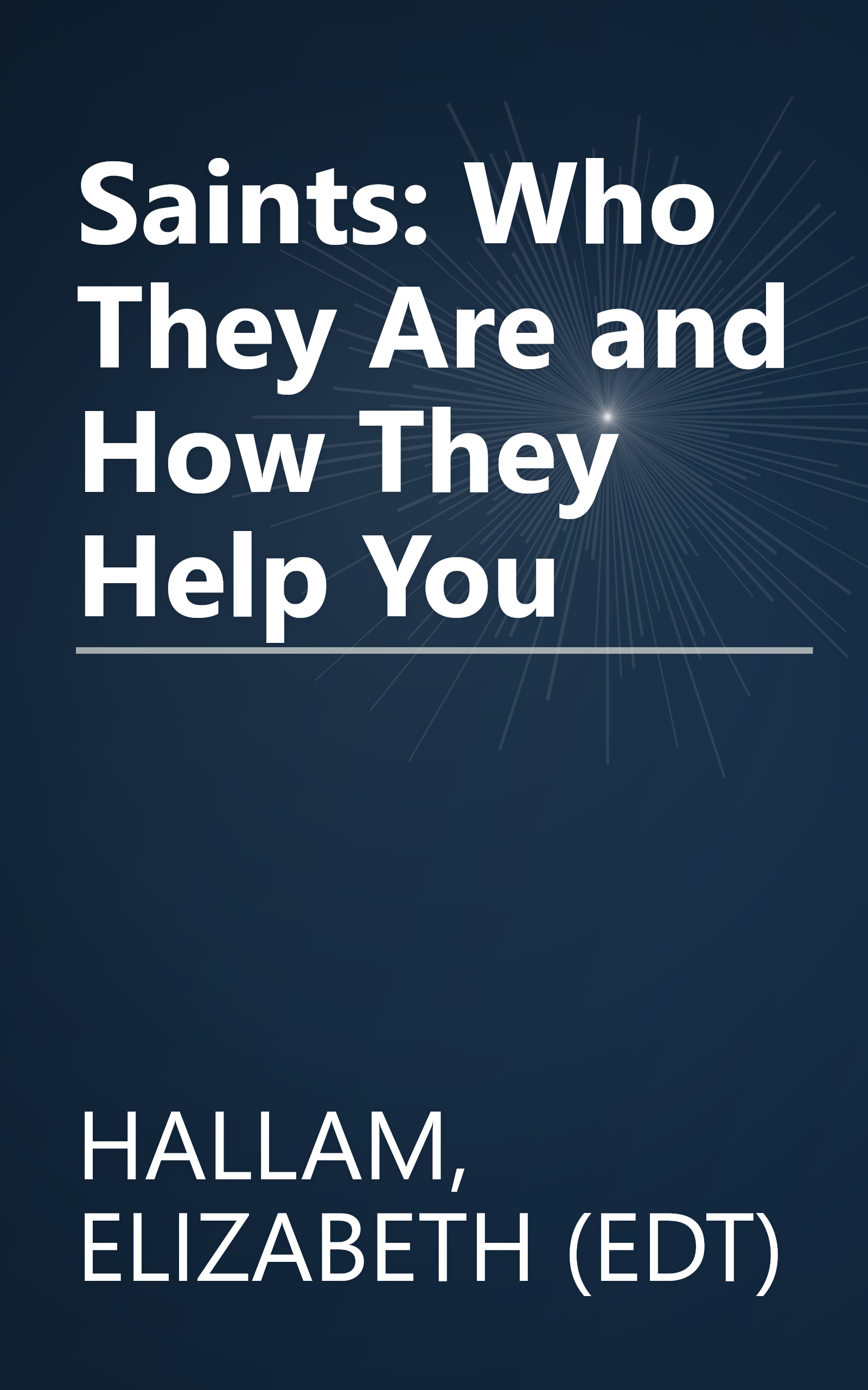 Saints: Who They Are and How They Help You book cover