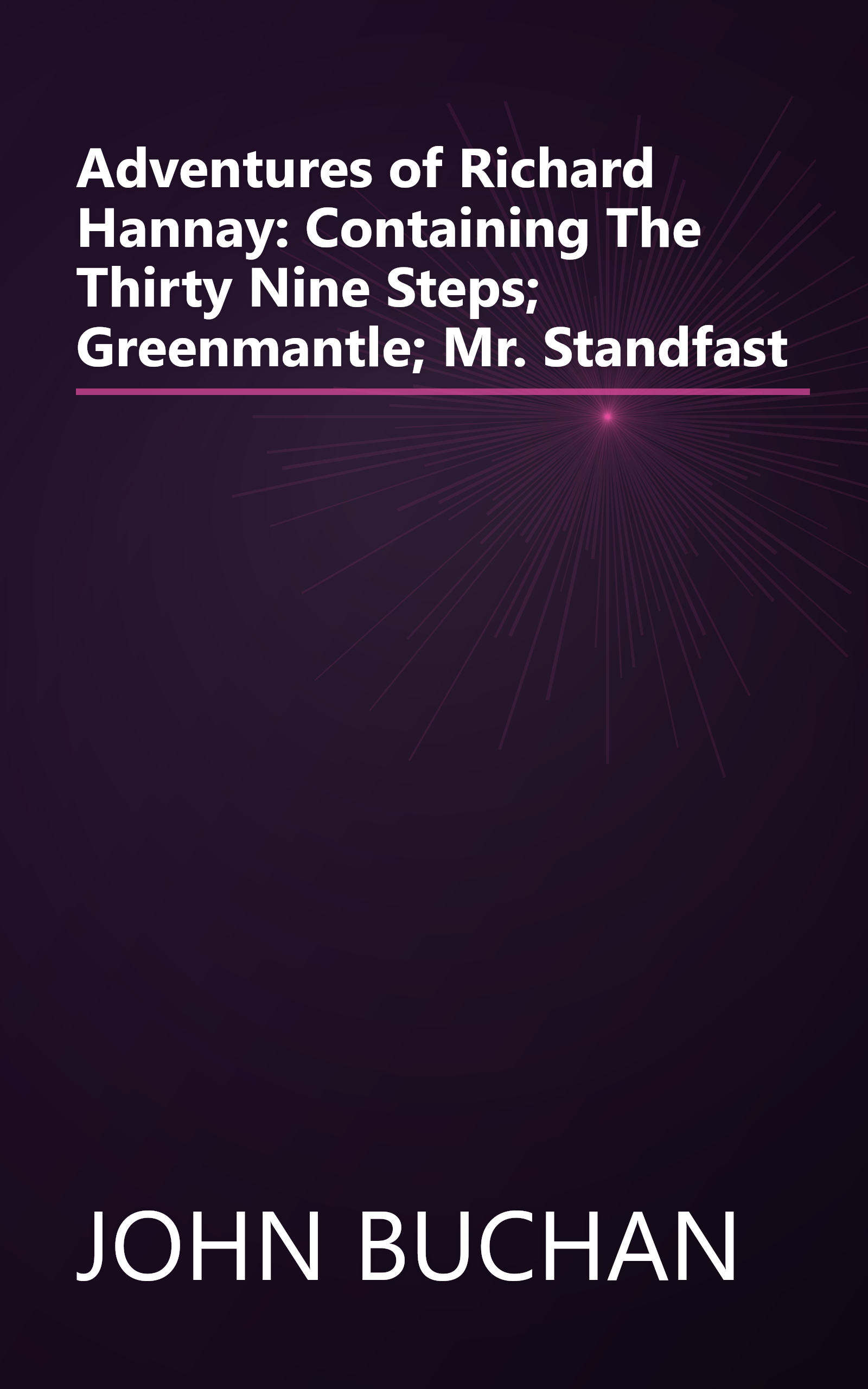Adventures of Richard Hannay: Containing The Thirty Nine Steps; Greenmantle; Mr. Standfast book cover