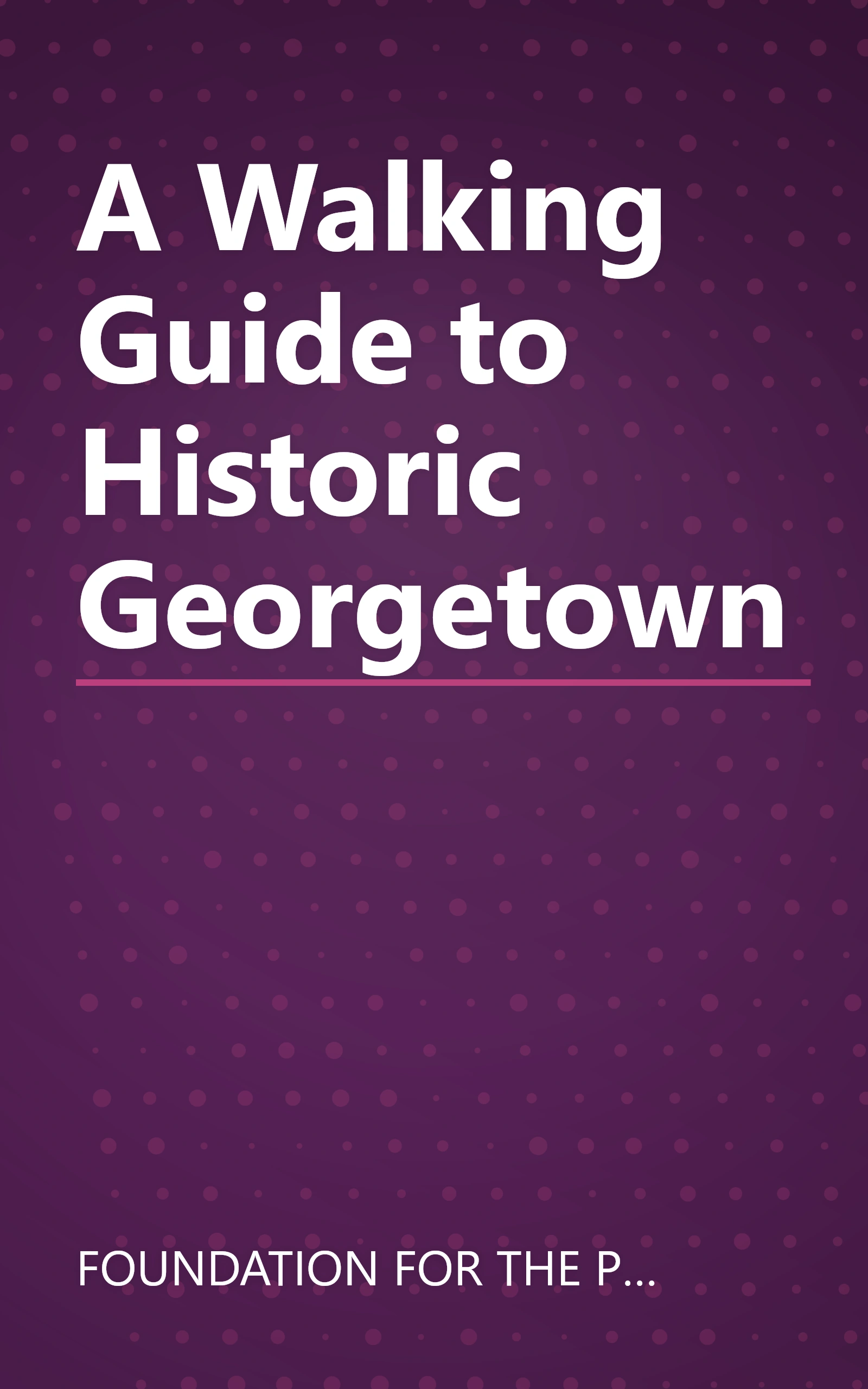 A Walking Guide to Historic Georgetown book cover