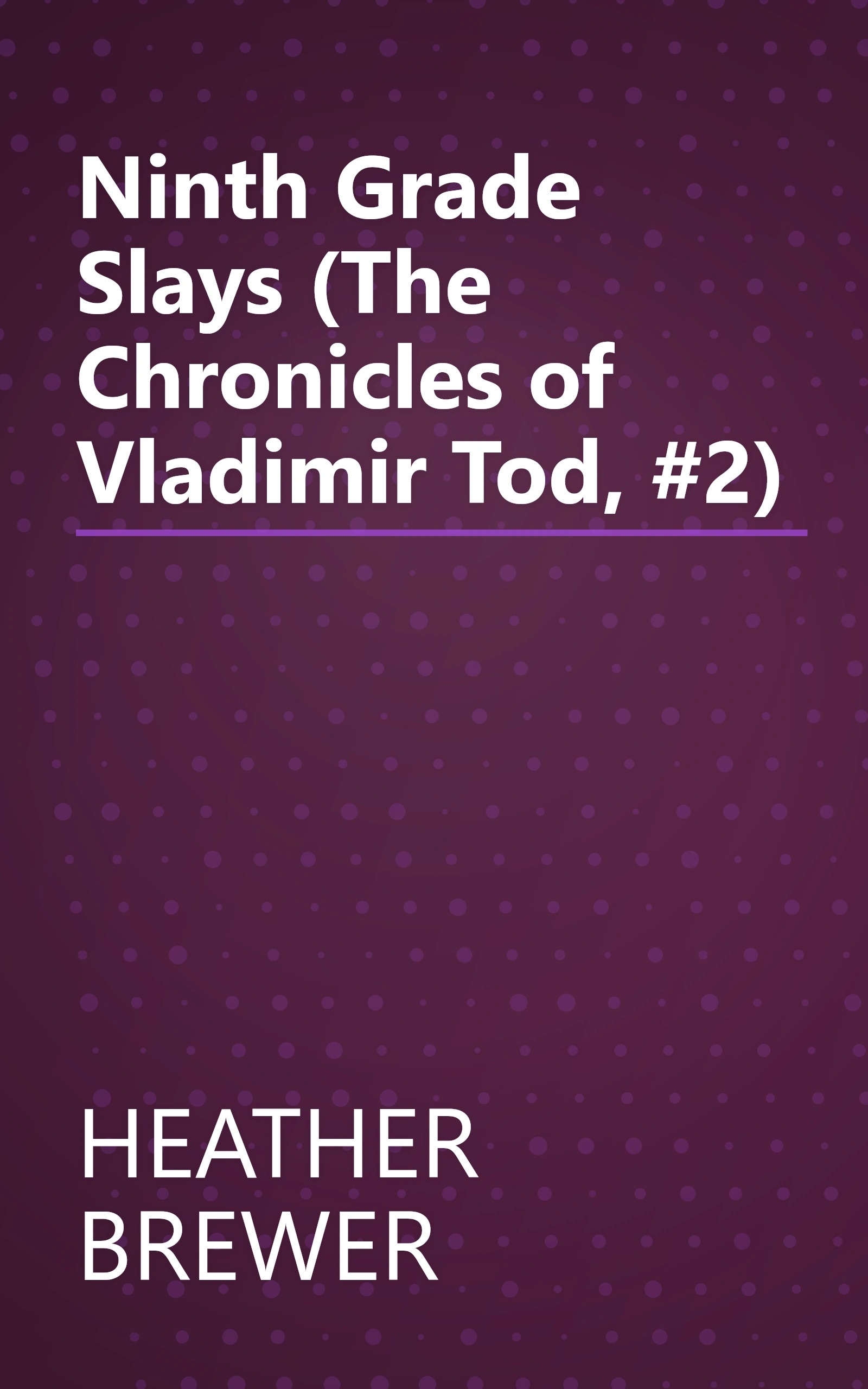 Ninth Grade Slays (The Chronicles of Vladimir Tod, #2) book cover