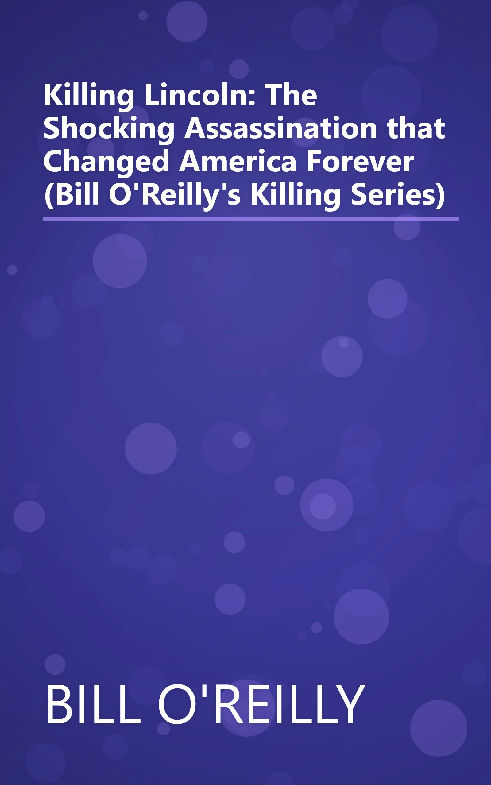Killing Lincoln: The Shocking Assassination that Changed America Forever (Bill O'Reilly's Killing Series) book cover