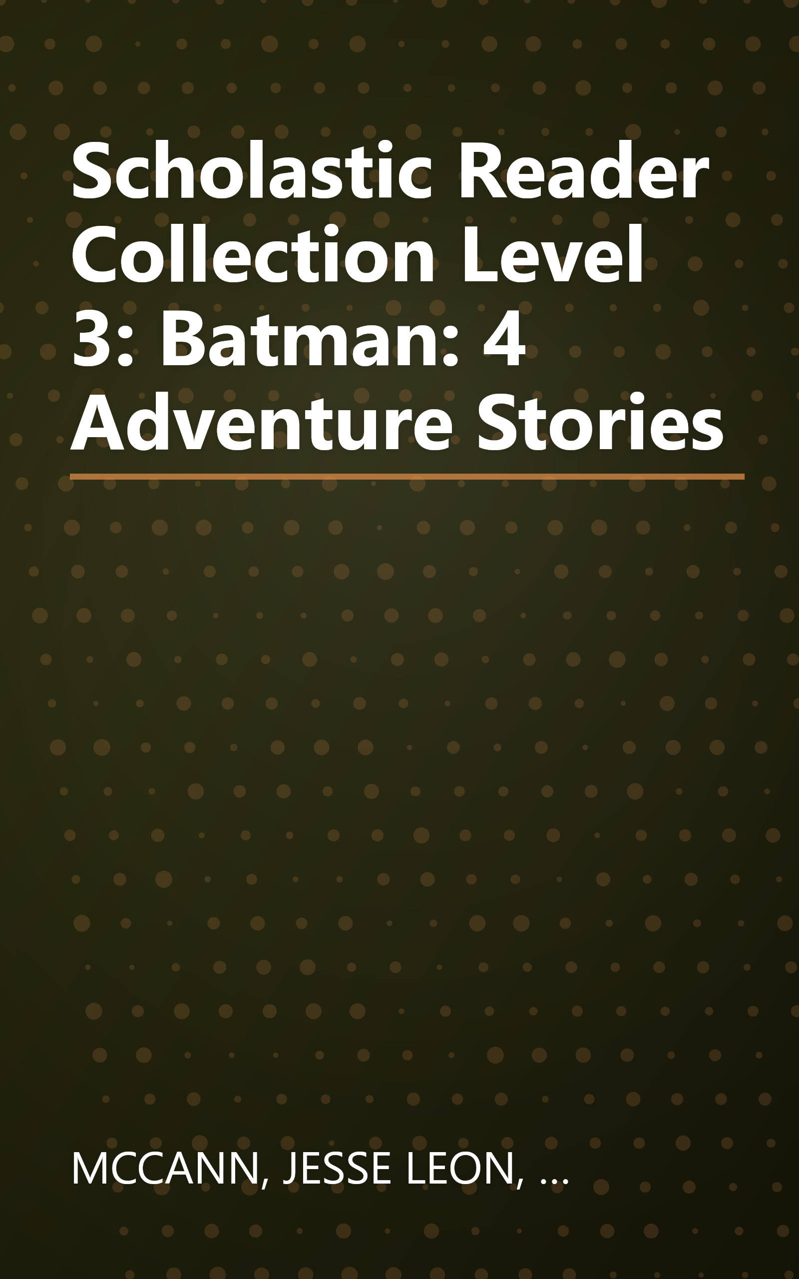 Scholastic Reader Collection Level 3: Batman: 4 Adventure Stories book cover