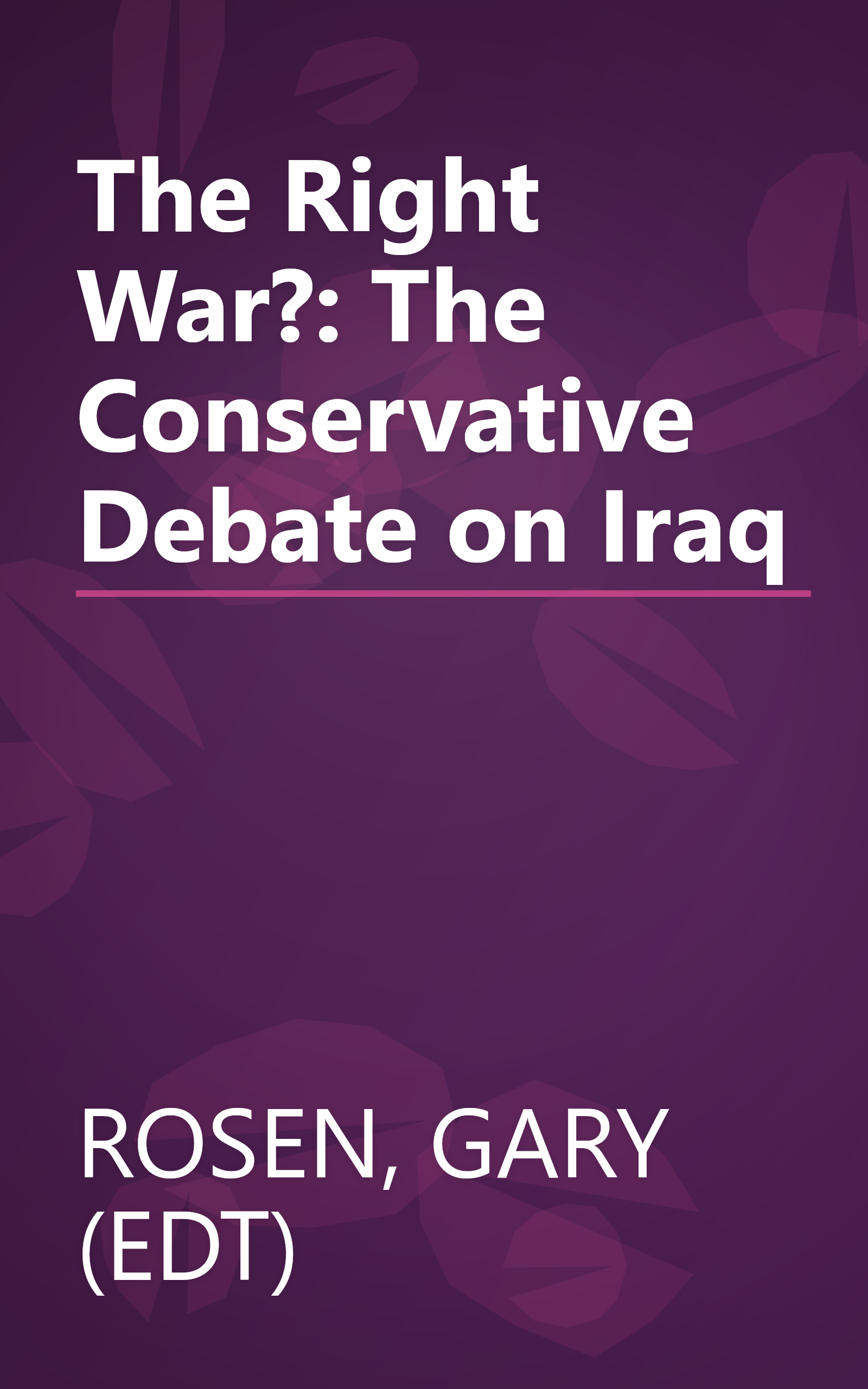 The Right War?: The Conservative Debate on Iraq book cover