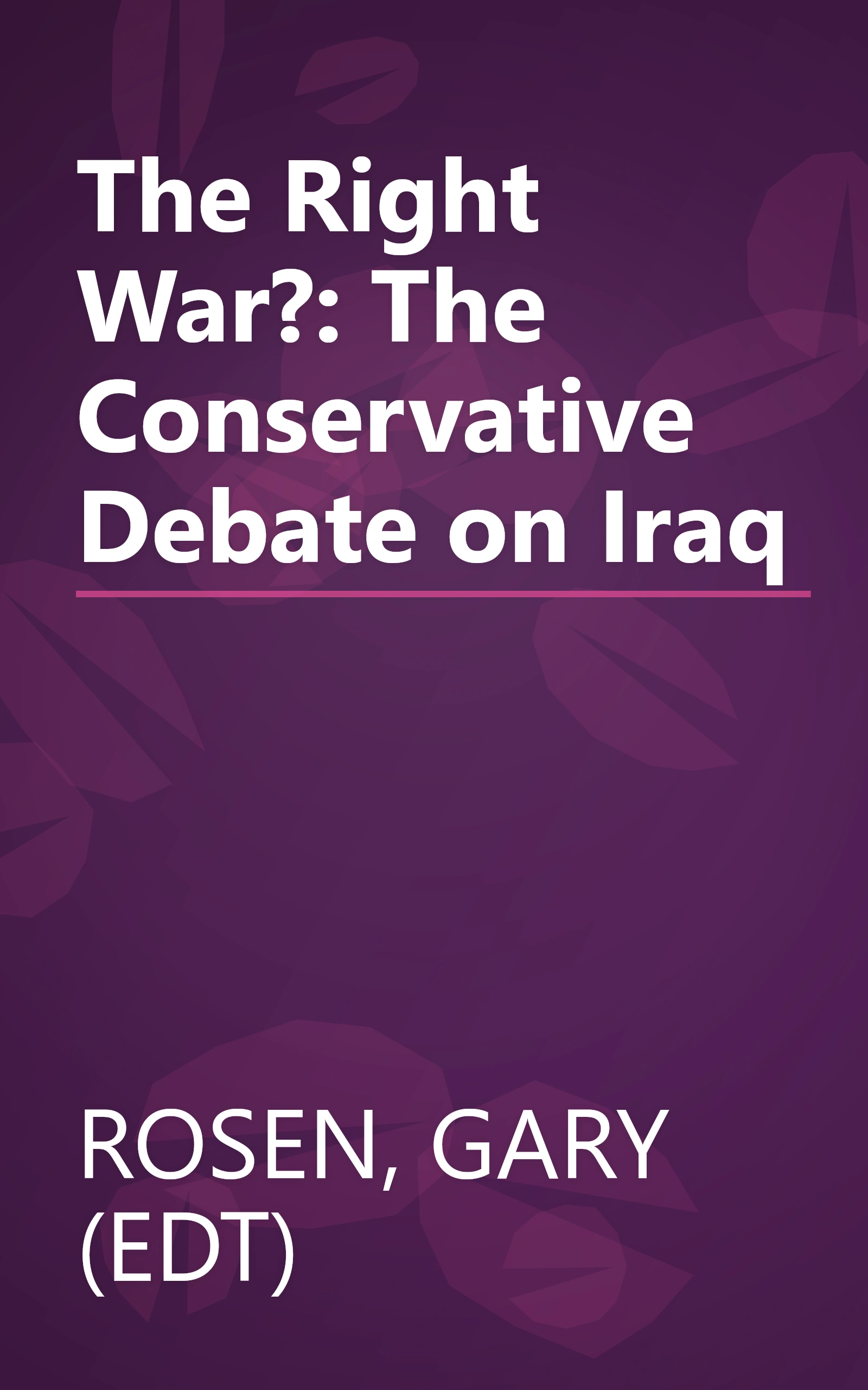 The Right War?: The Conservative Debate on Iraq book cover