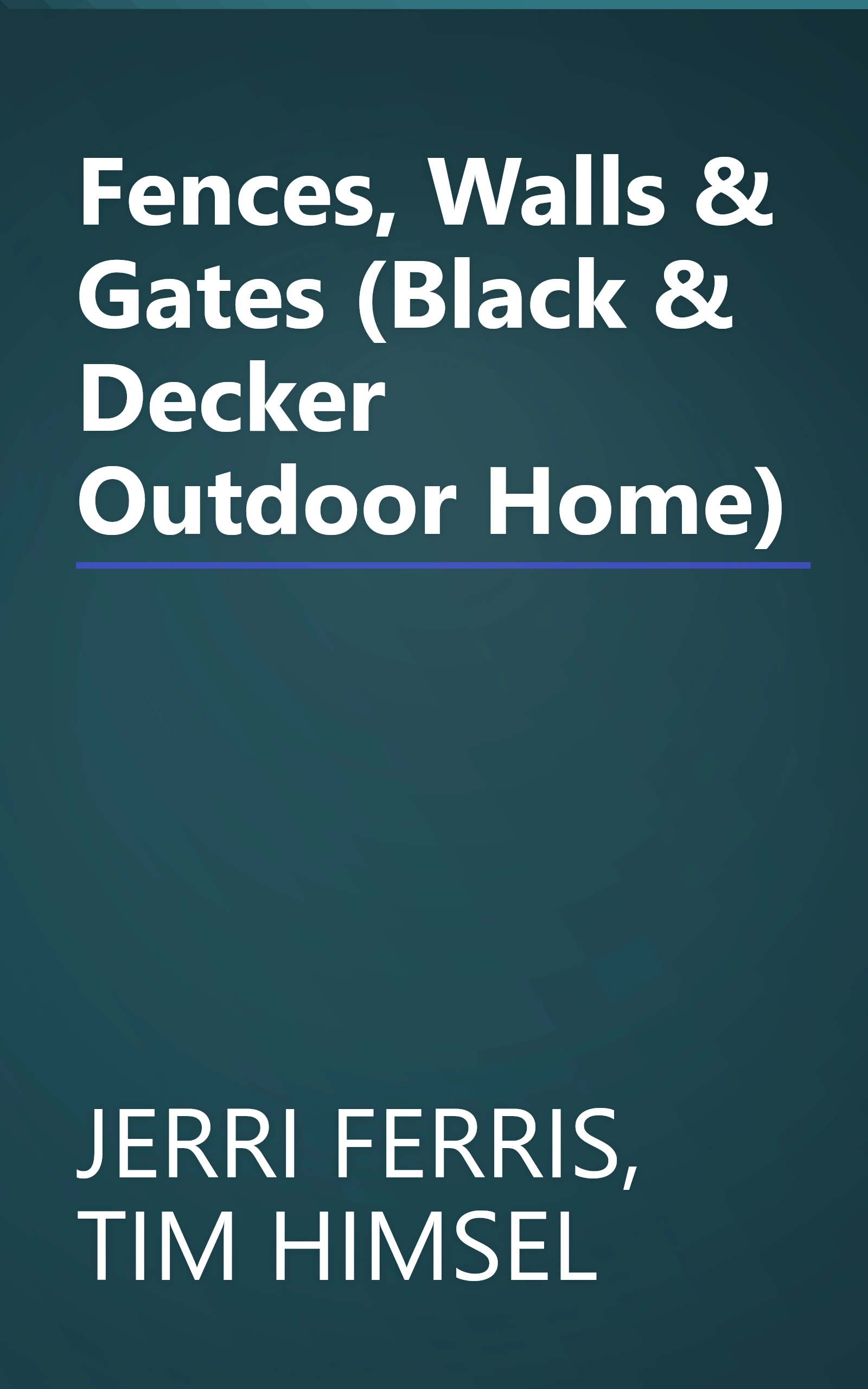 Fences, Walls & Gates (Black & Decker Outdoor Home) book cover