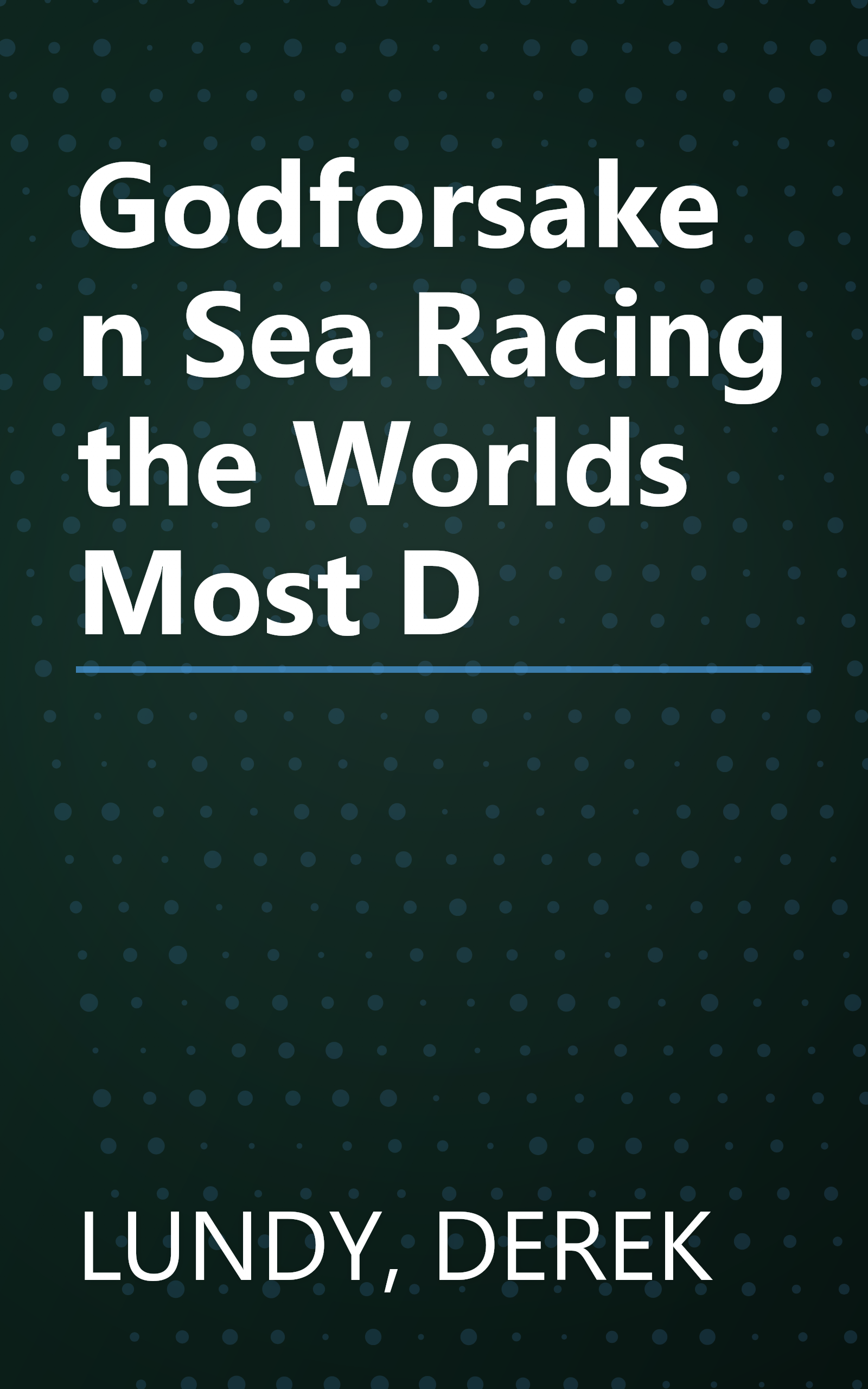 Godforsaken Sea Racing the Worlds Most D book cover