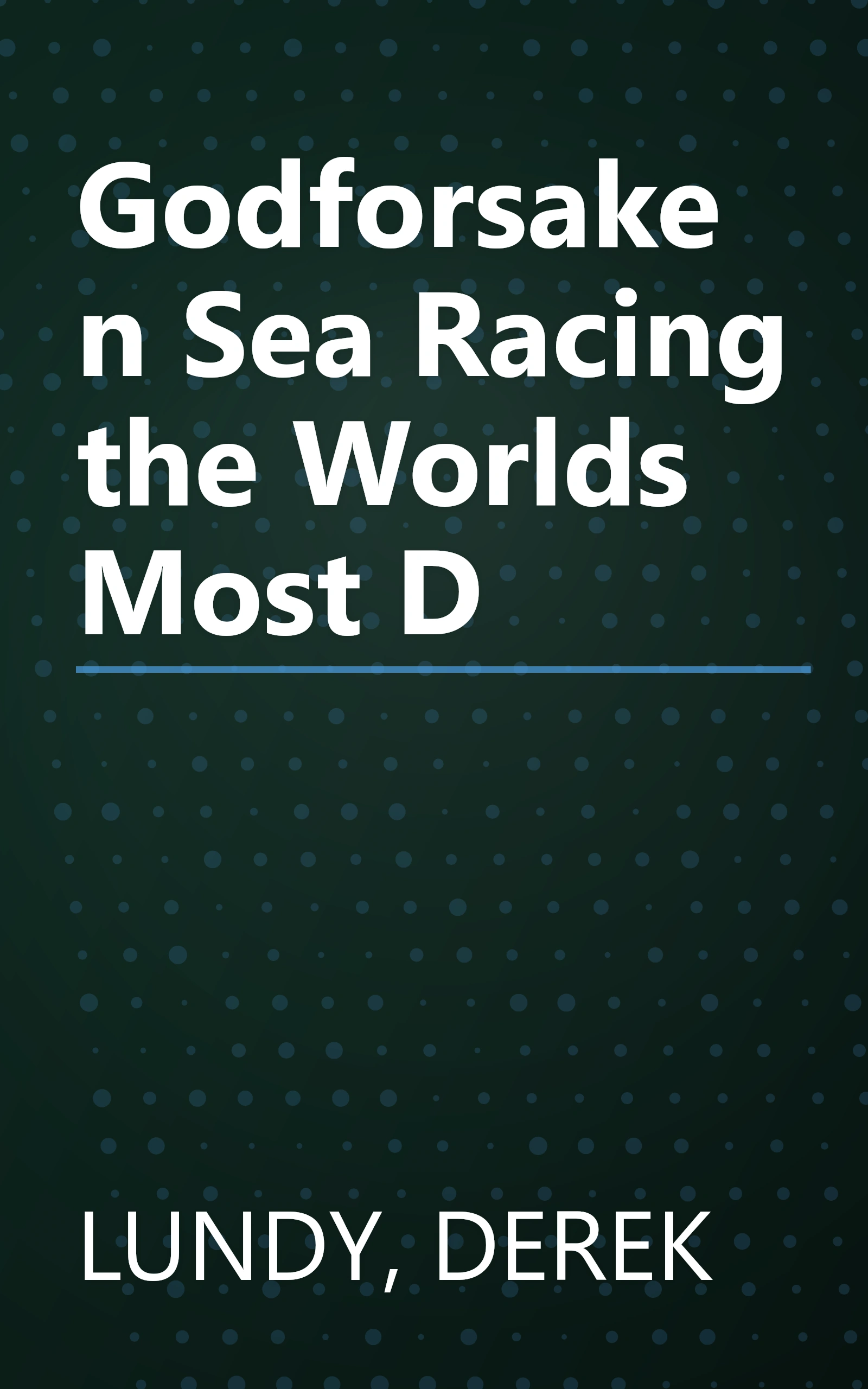 Godforsaken Sea Racing the Worlds Most D book cover