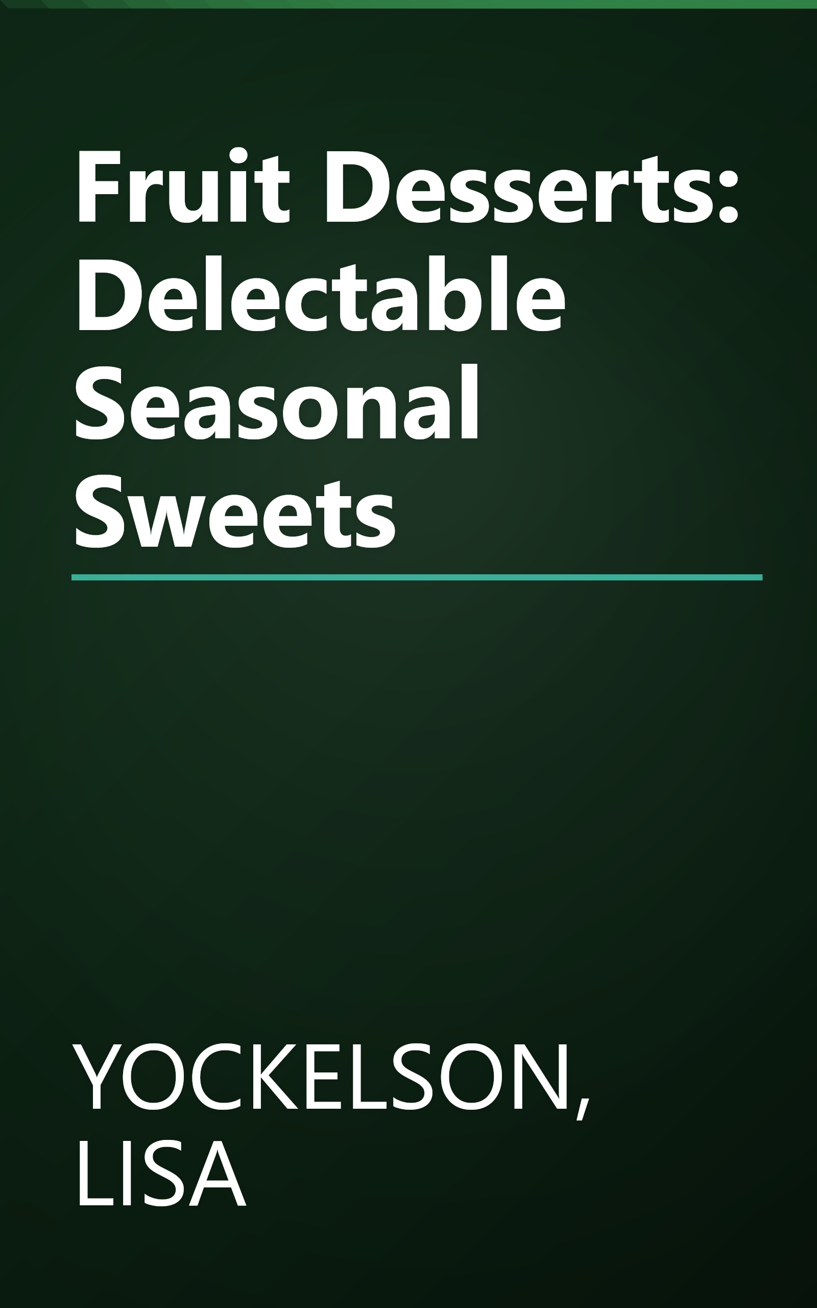 Fruit Desserts: Delectable Seasonal Sweets book cover