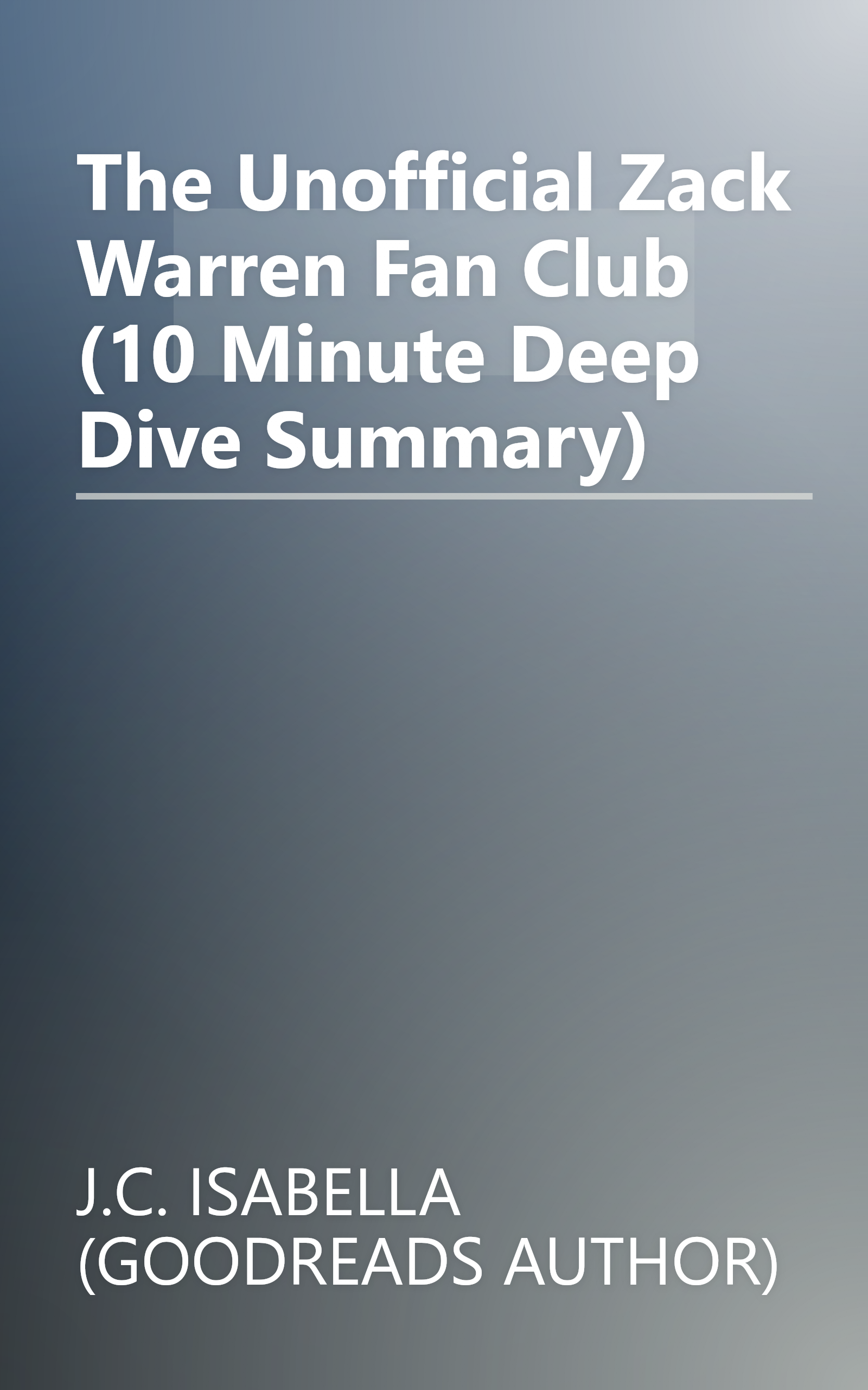 The Unofficial Zack Warren Fan Club (10 Minute   Deep Dive Summary) book cover