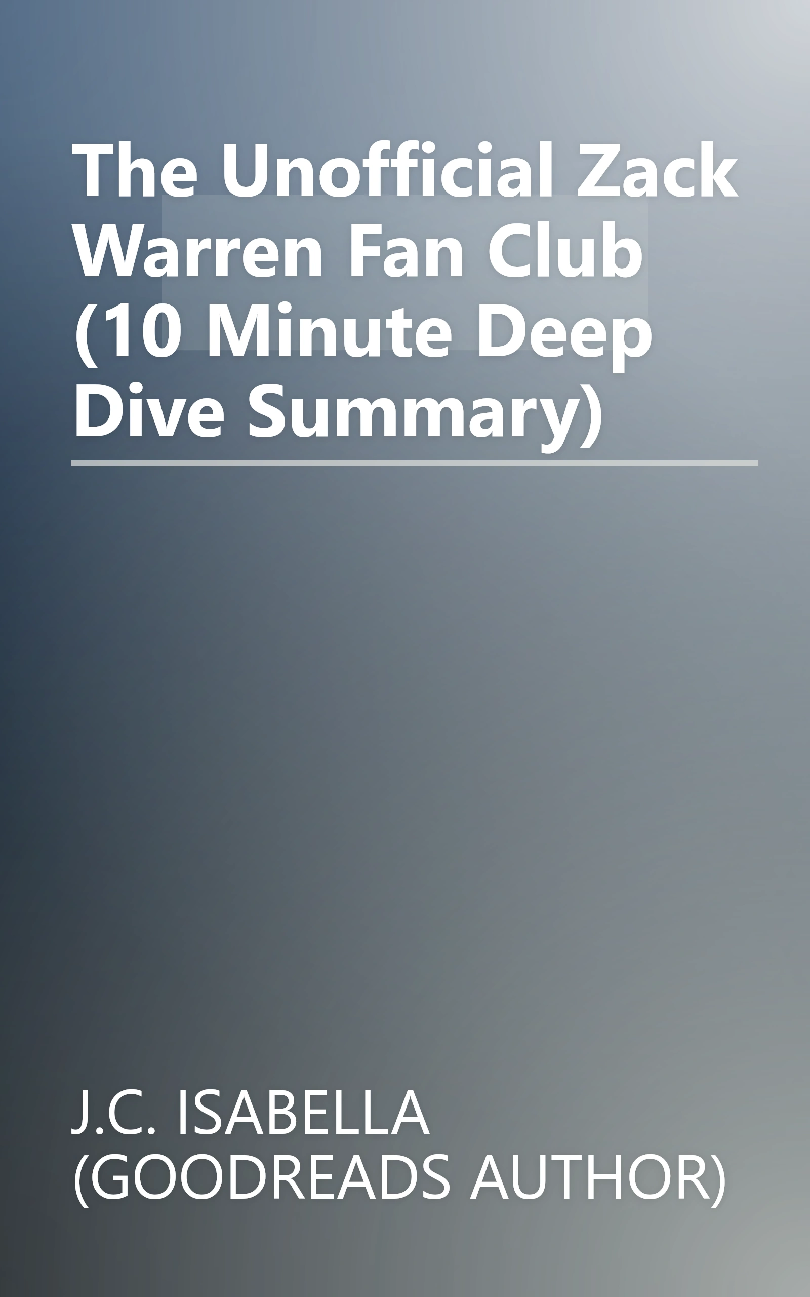 The Unofficial Zack Warren Fan Club (10 Minute   Deep Dive Summary) book cover