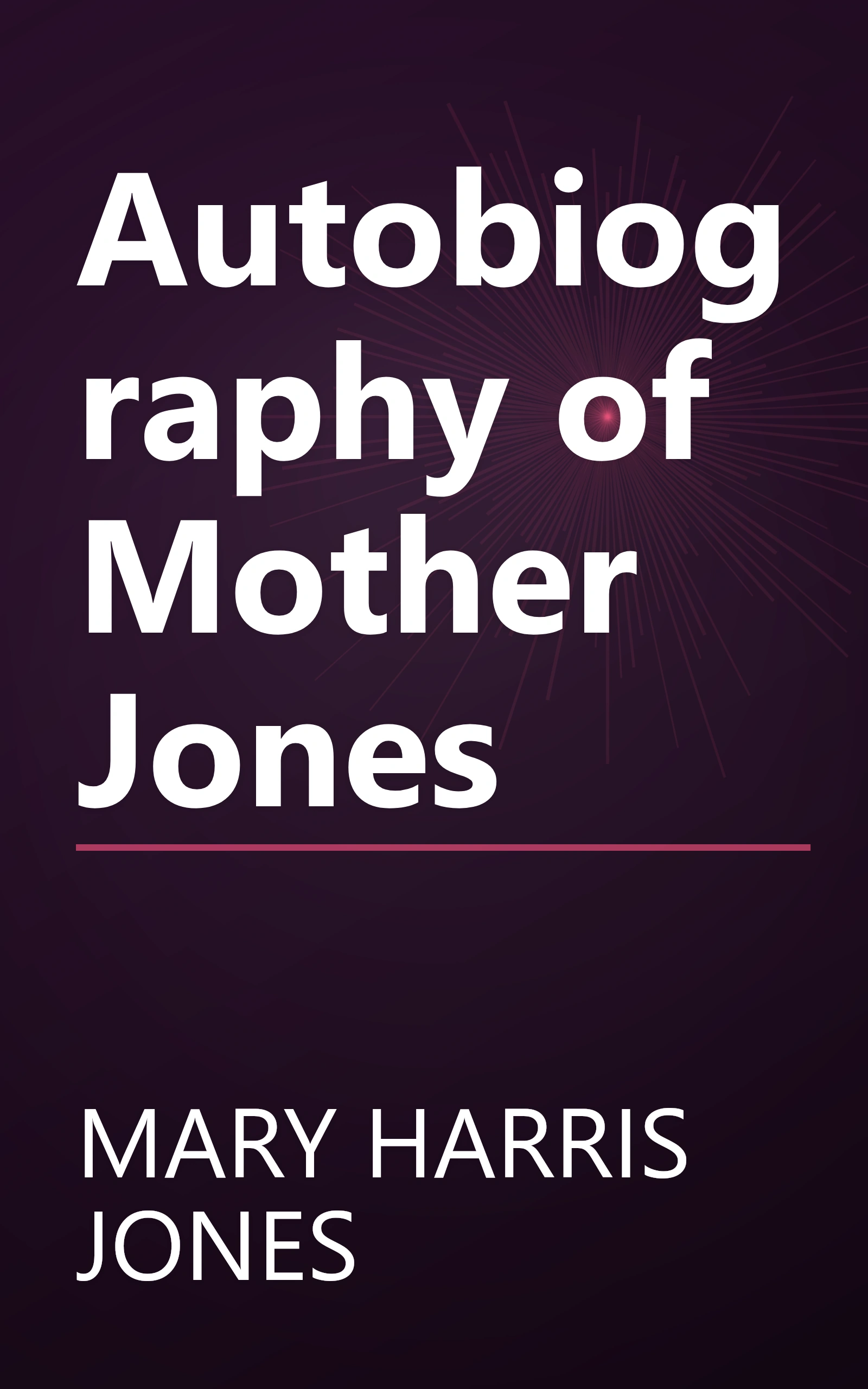Autobiography of Mother Jones book cover