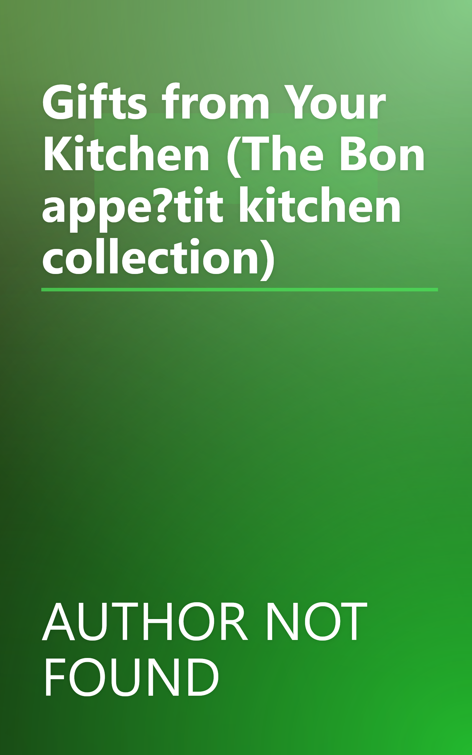 Gifts from Your Kitchen (The Bon appe?tit kitchen collection) book cover