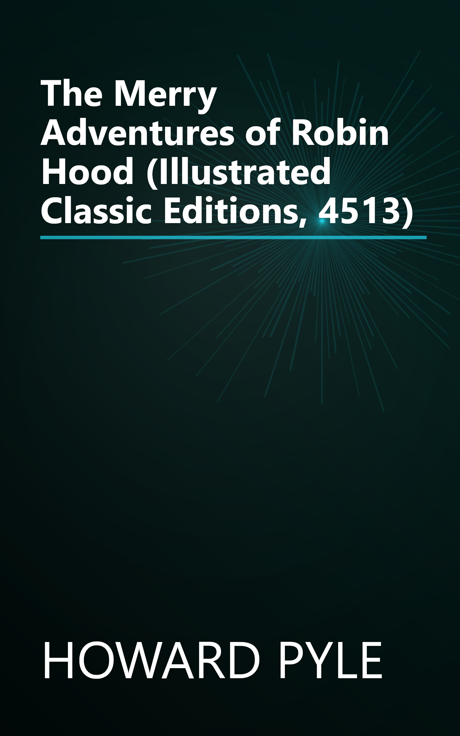 The Merry Adventures of Robin Hood (Illustrated Classic Editions, 4513) book cover