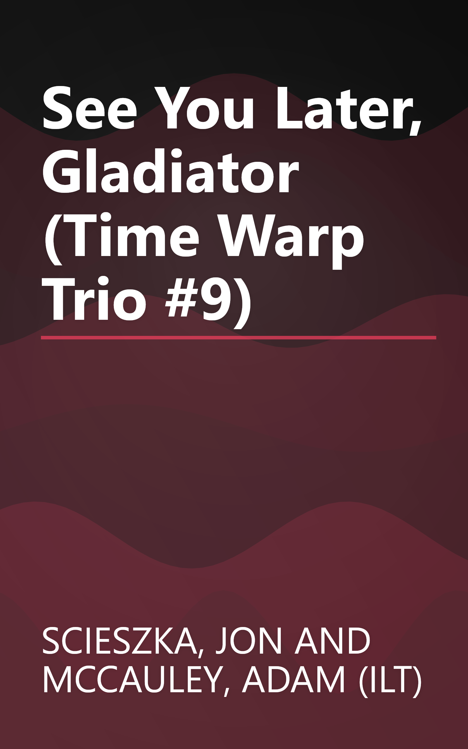 See You Later, Gladiator (Time Warp Trio #9) book cover