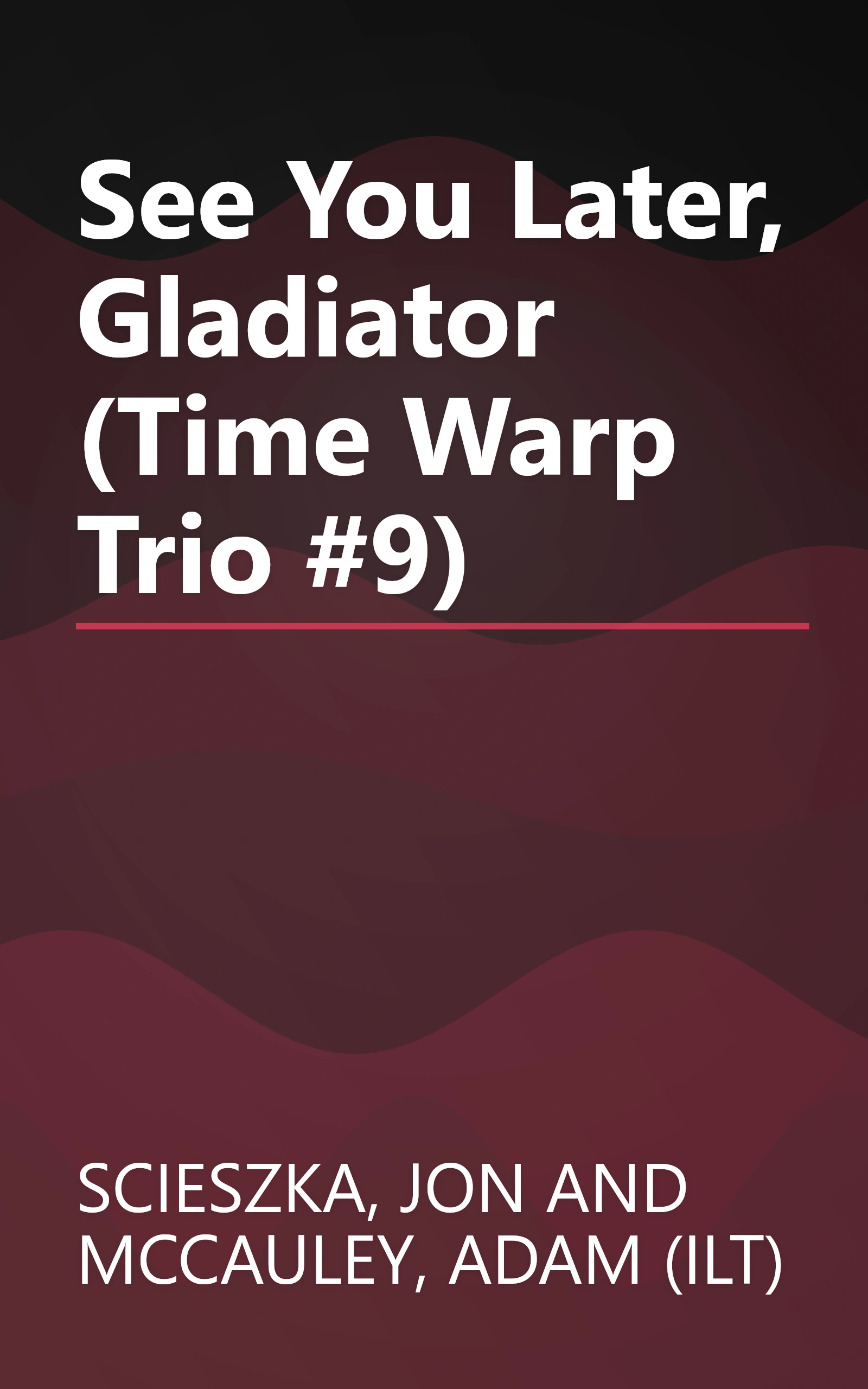 See You Later, Gladiator (Time Warp Trio #9) book cover