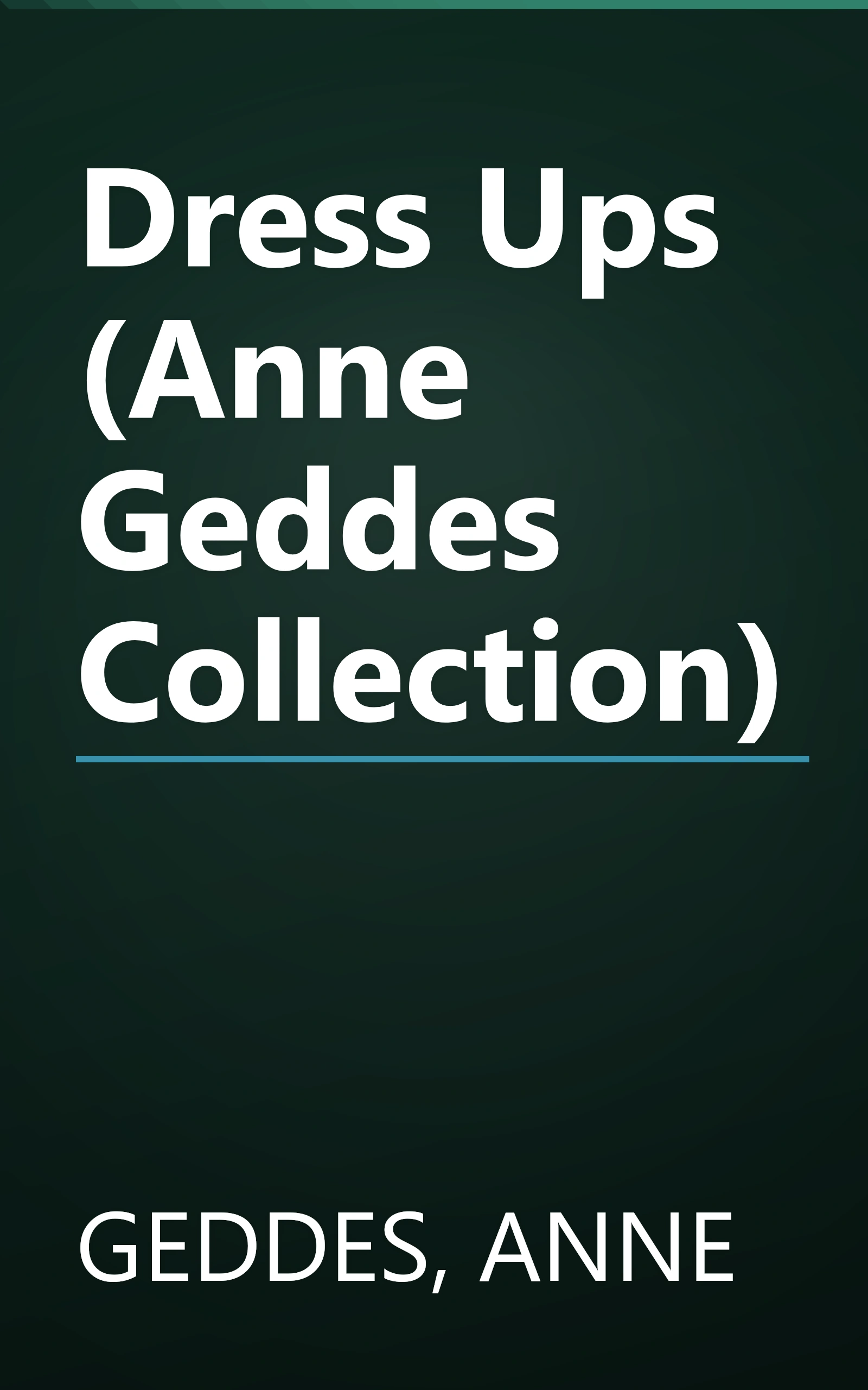 Dress Ups (Anne Geddes Collection) book cover