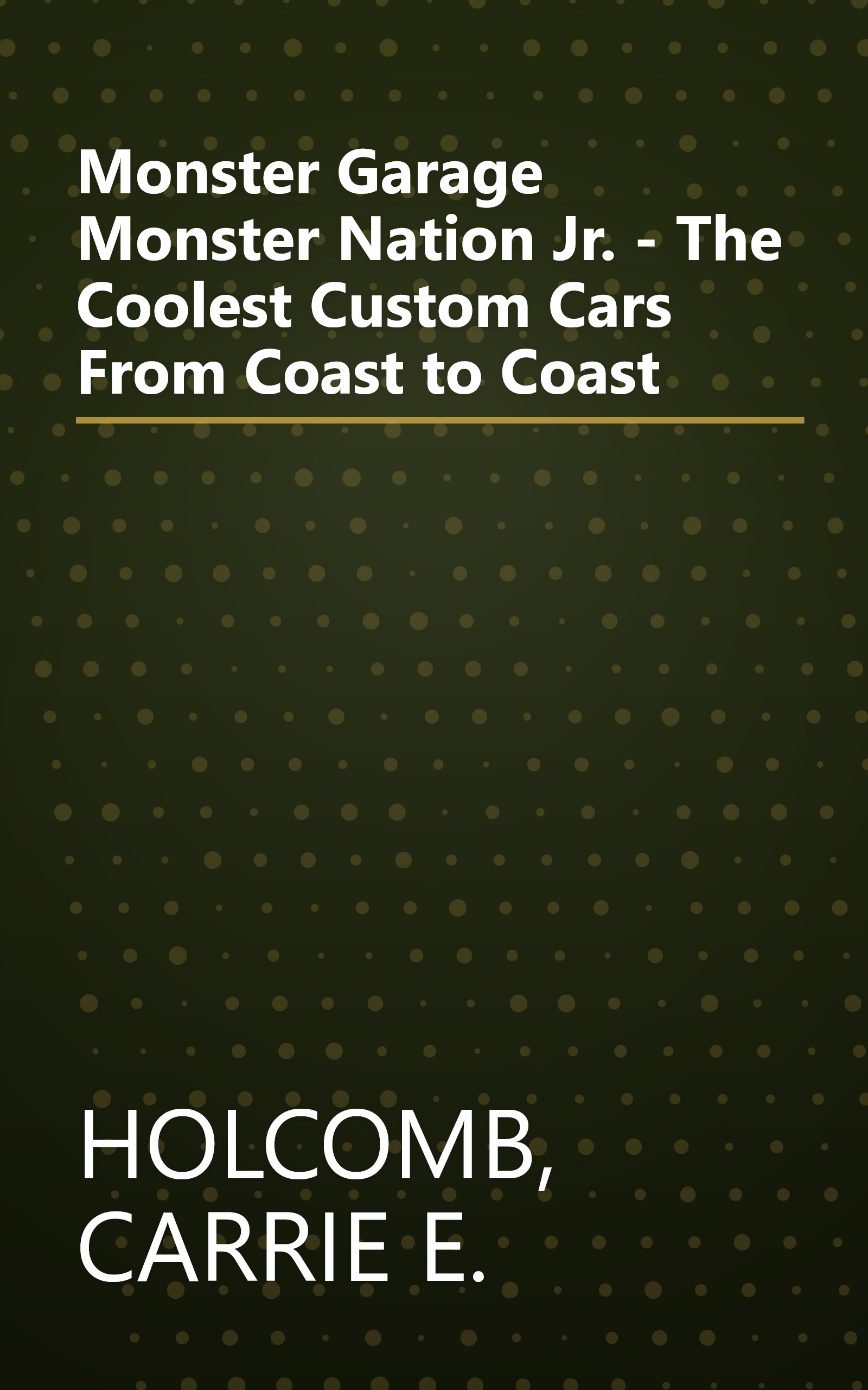 Monster Garage Monster Nation Jr. - The Coolest Custom Cars From Coast to Coast book cover