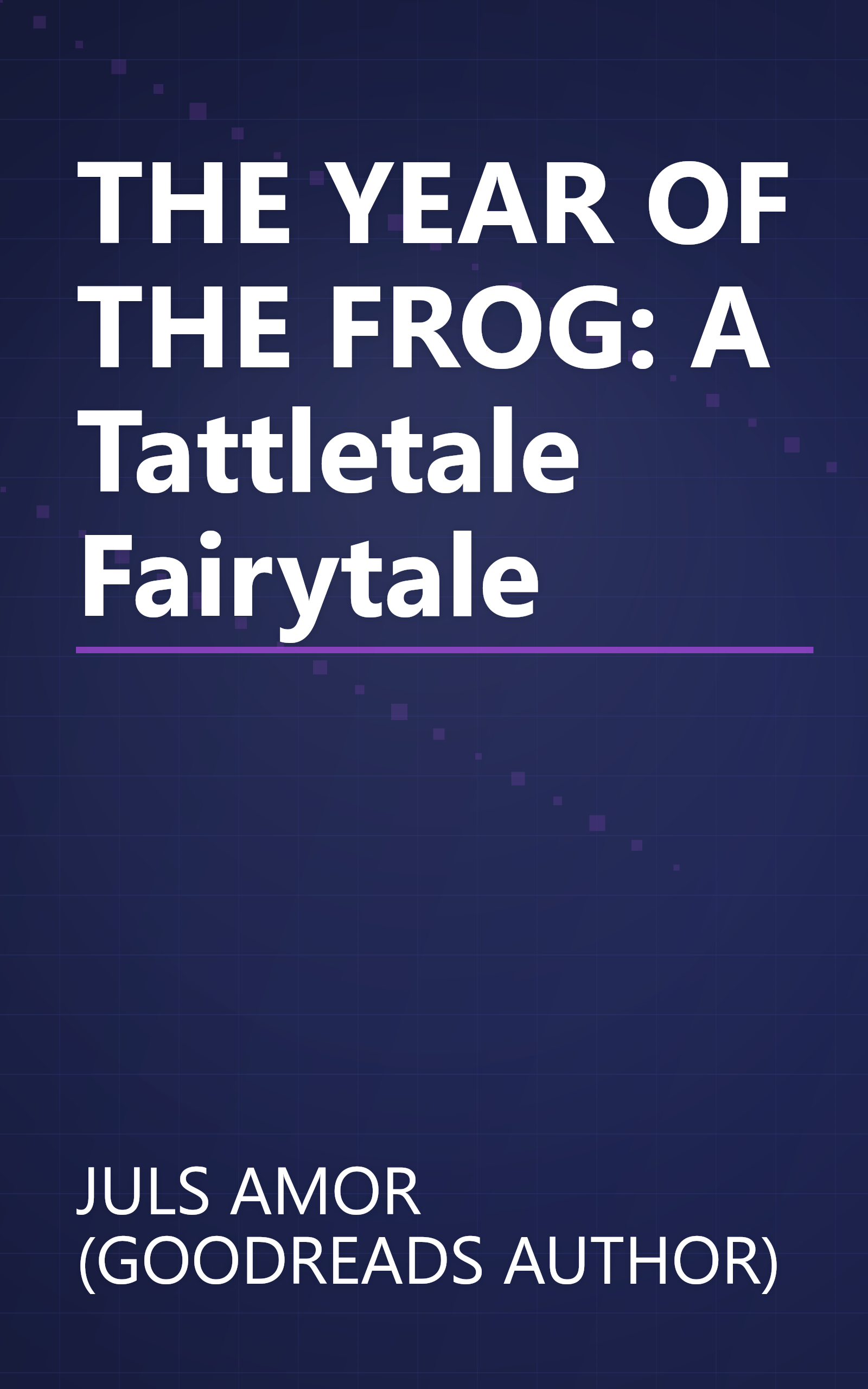 THE YEAR OF THE FROG: A Tattletale Fairytale book cover