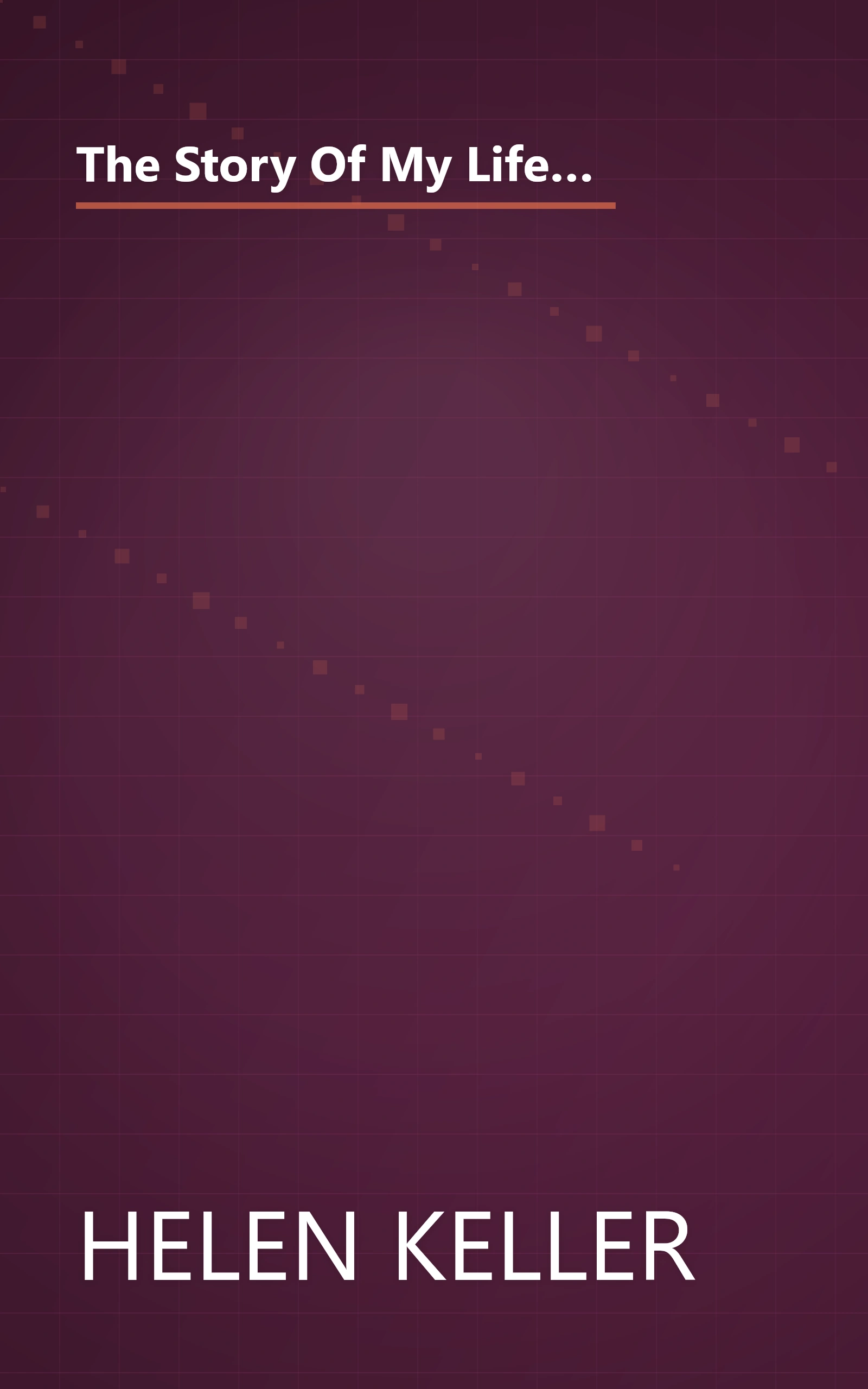 The Story Of My Life  With Her Letters  1887 1901  And A Supplementary Account Of Her Education  Inc (10 Minute   Deep Dive Summary) book cover