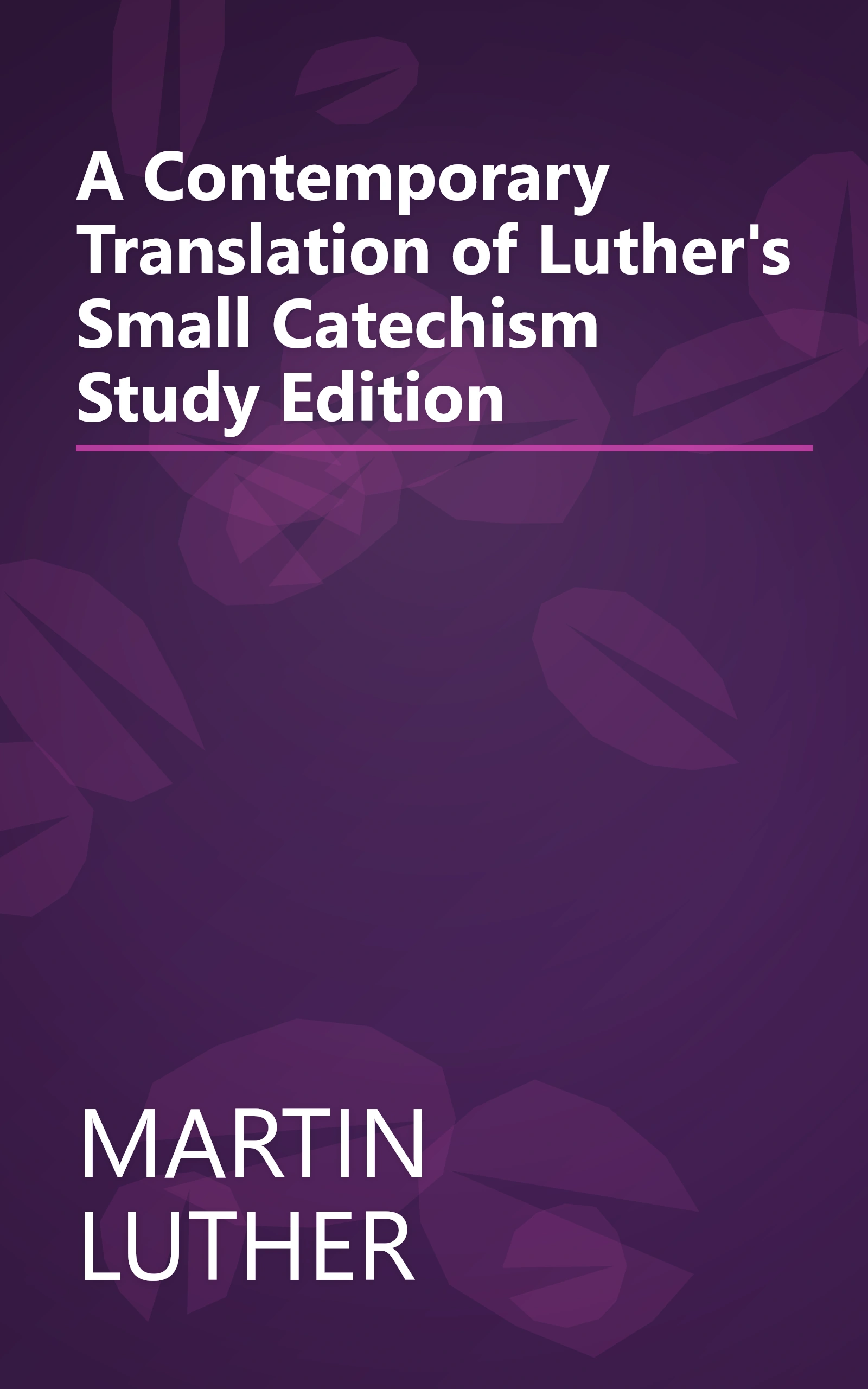 A Contemporary Translation of Luther's Small Catechism Study Edition book cover