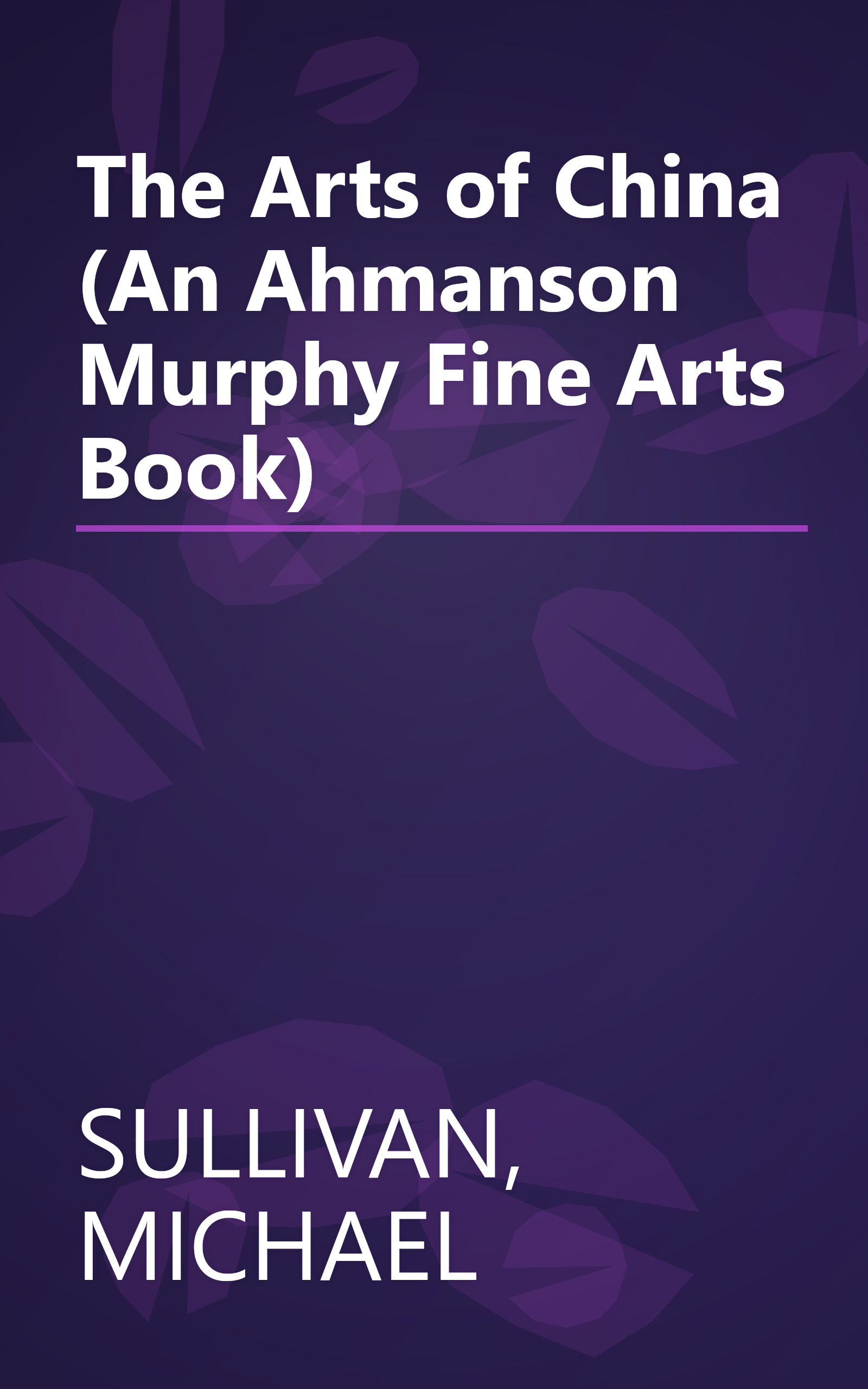 The Arts of China (An Ahmanson Murphy Fine Arts Book) book cover