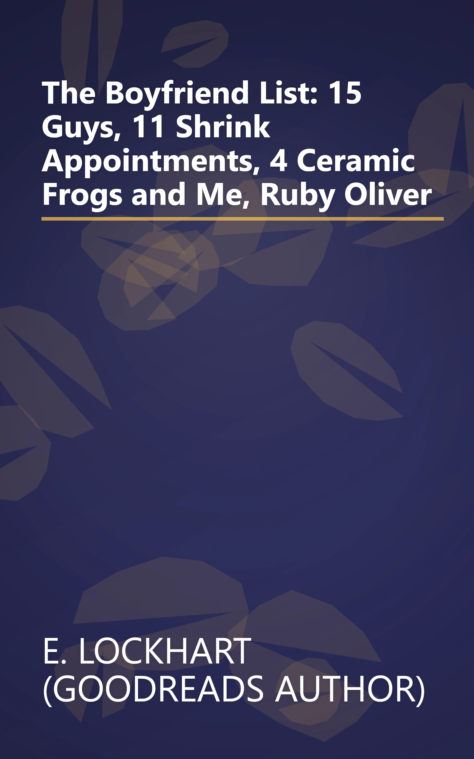 The Boyfriend List: 15 Guys, 11 Shrink Appointments, 4 Ceramic Frogs and Me, Ruby Oliver book cover