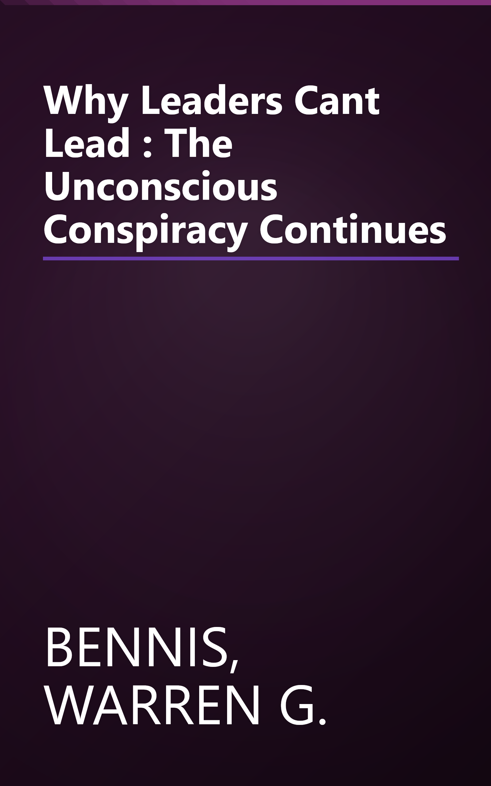 Why Leaders Cant Lead : The Unconscious Conspiracy Continues book cover