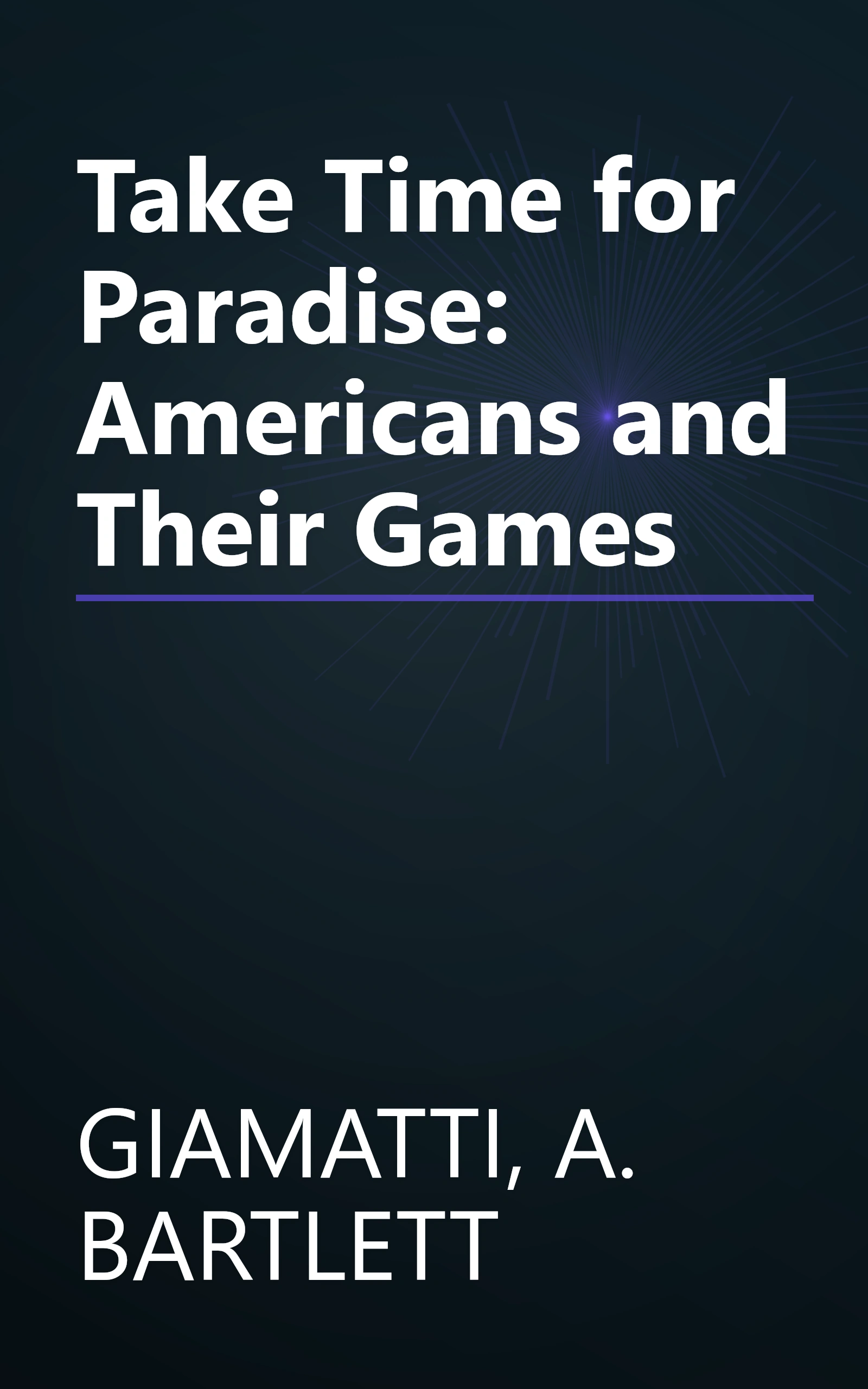 Take Time for Paradise: Americans and Their Games book cover