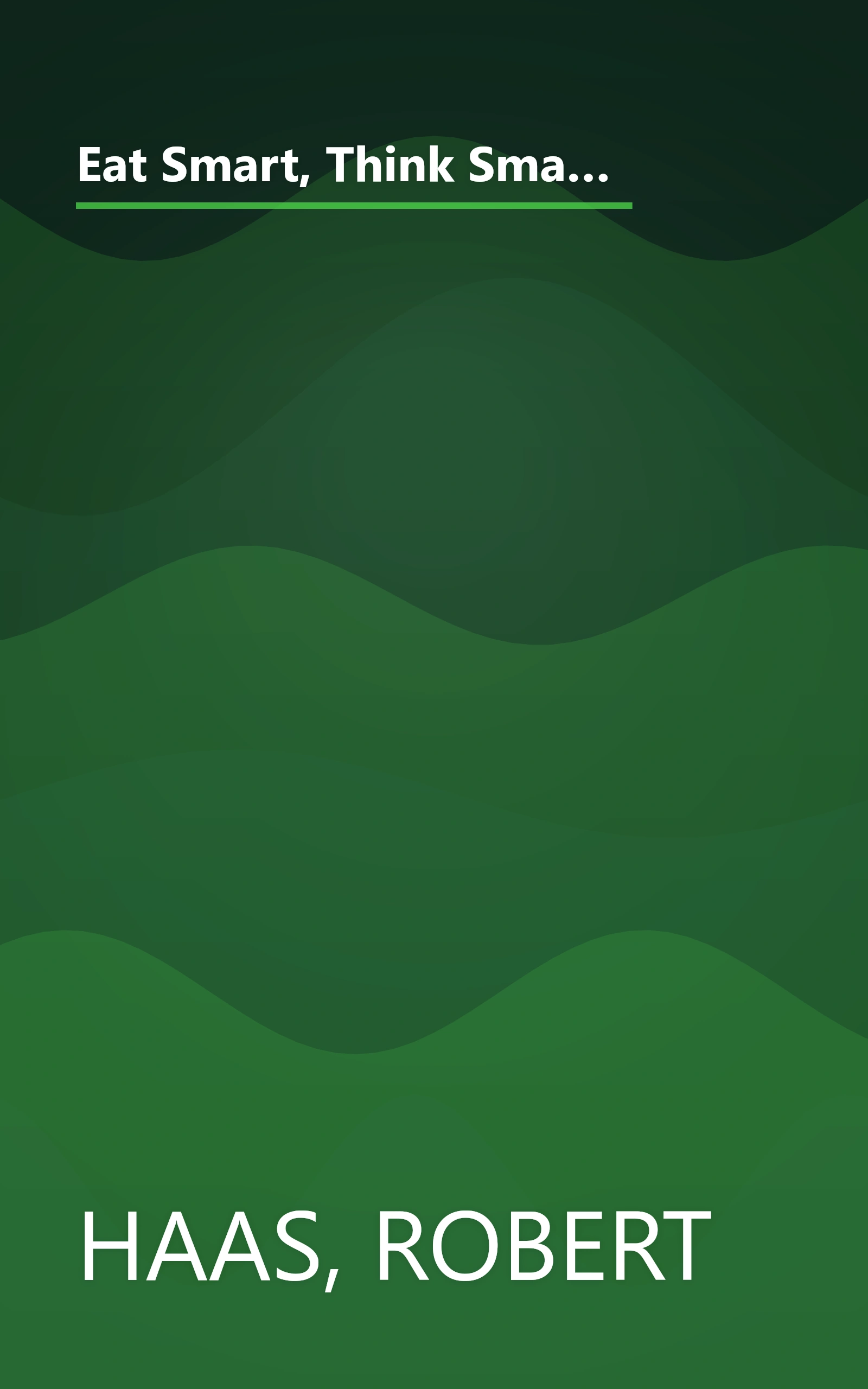 Eat Smart, Think Smart: How to Use Nutrients and Supplements to Achieve Maximum Mental and Physical Performance book cover