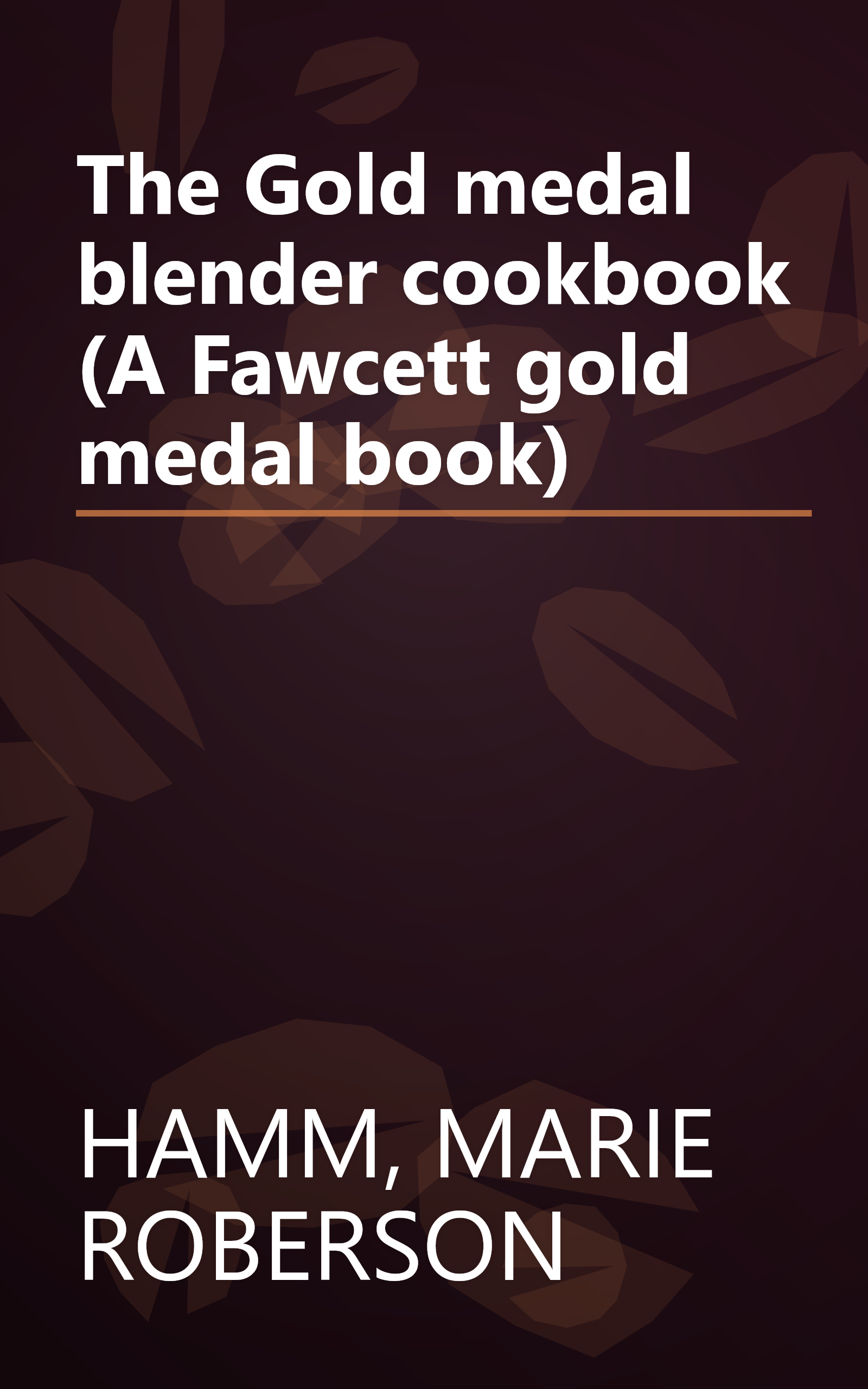 The Gold medal blender cookbook (A Fawcett gold medal book) book cover