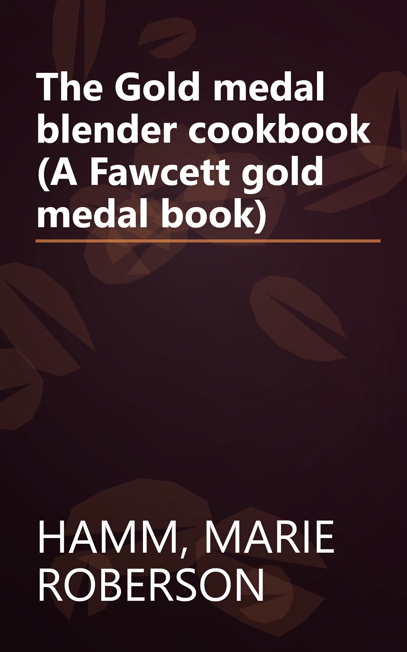 The Gold medal blender cookbook (A Fawcett gold medal book) book cover