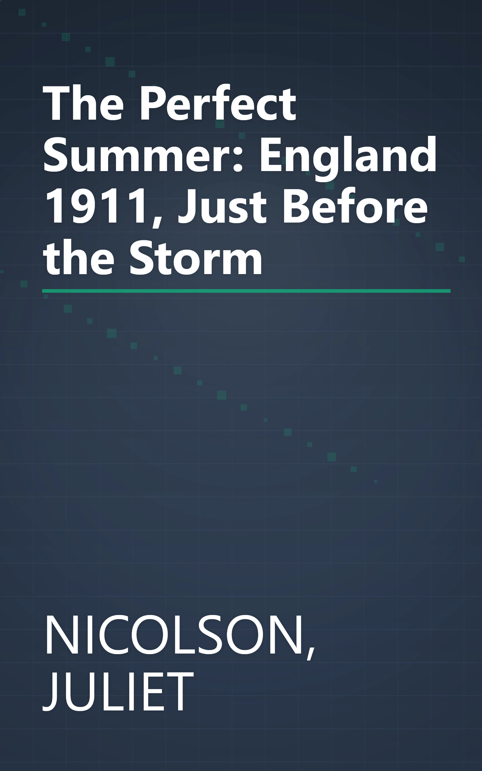 The Perfect Summer: England 1911, Just Before the Storm book cover