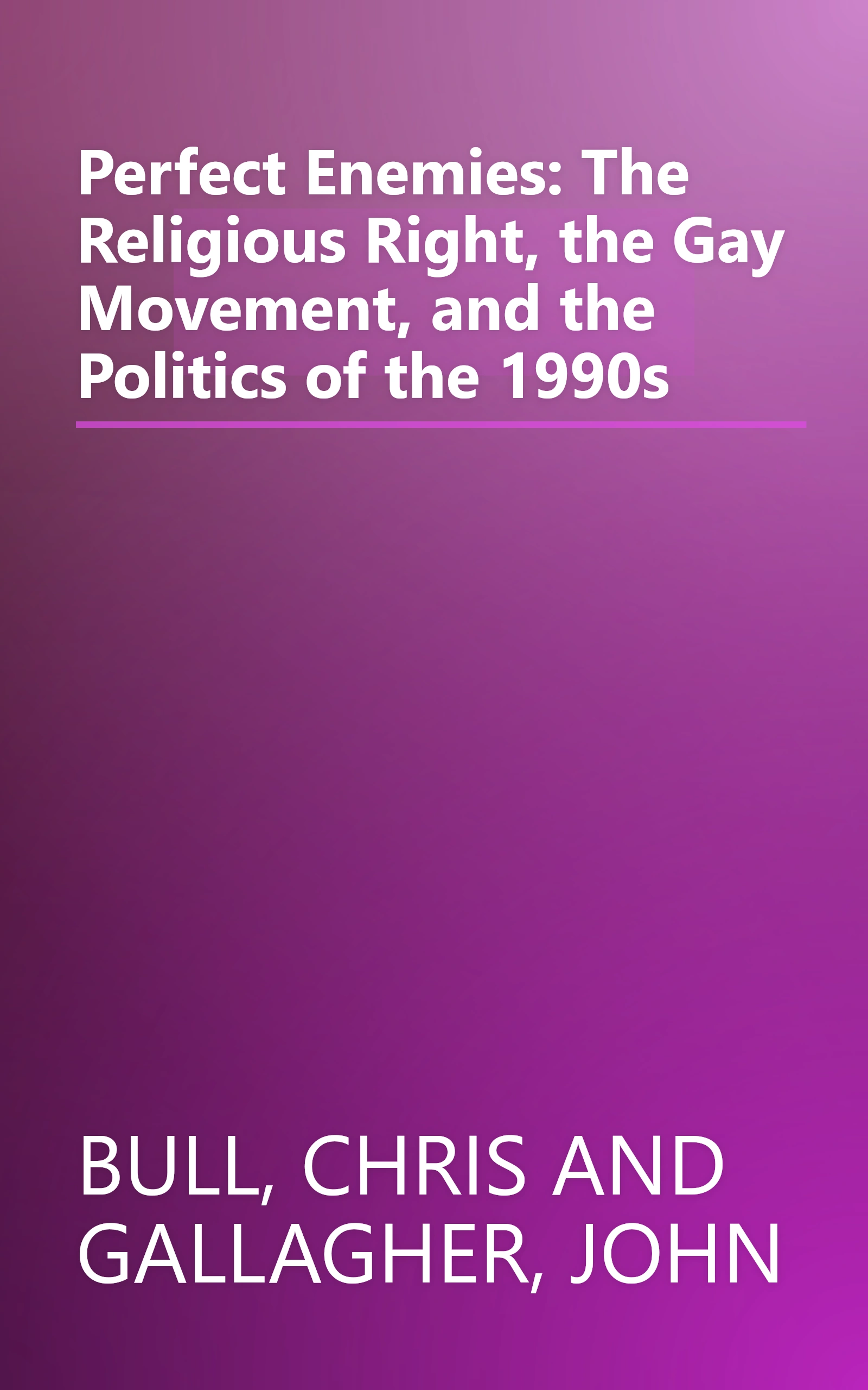 Perfect Enemies: The Religious Right, the Gay Movement, and the Politics of the 1990s book cover