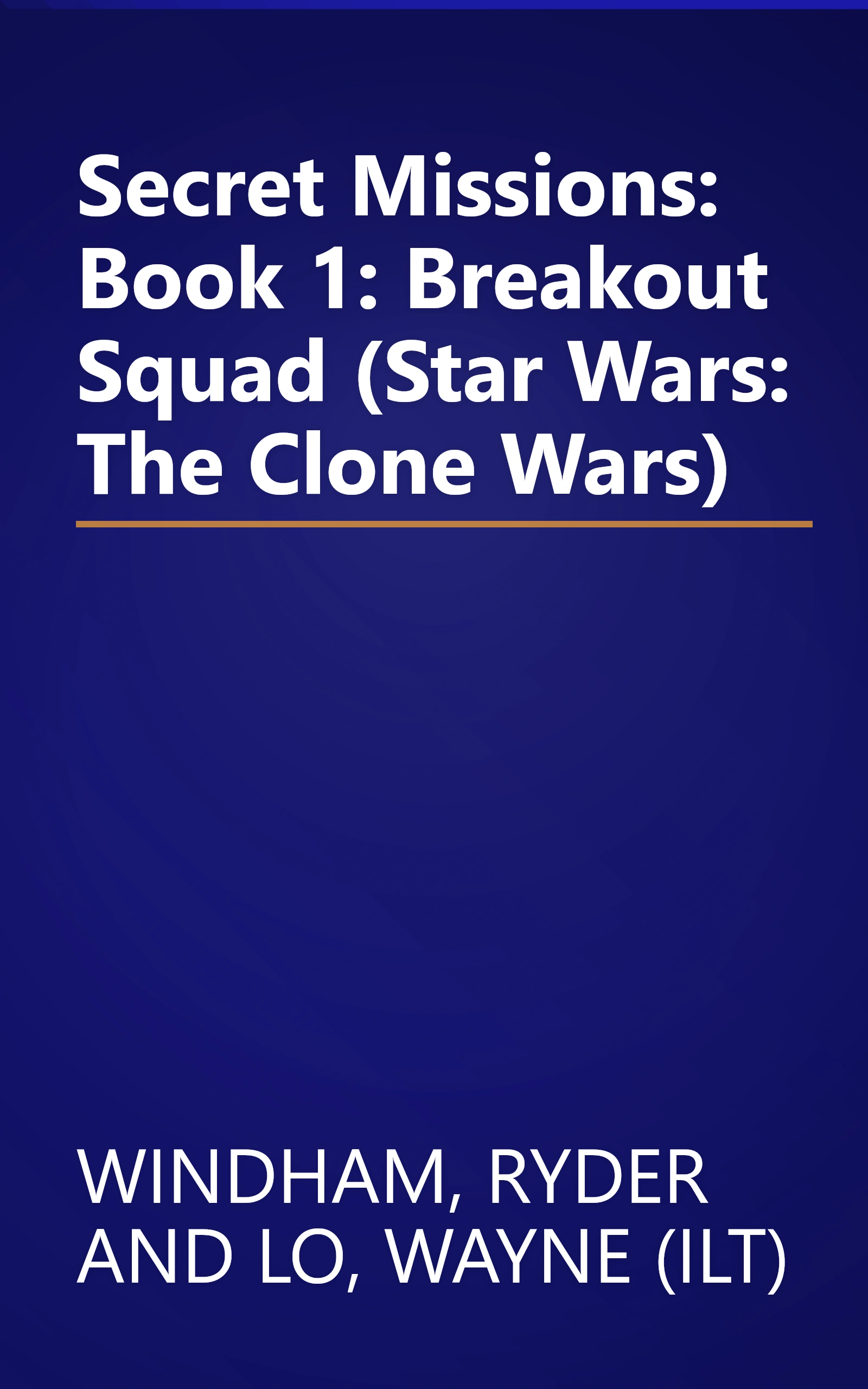 Secret Missions: Book 1: Breakout Squad (Star Wars: The Clone Wars) book cover