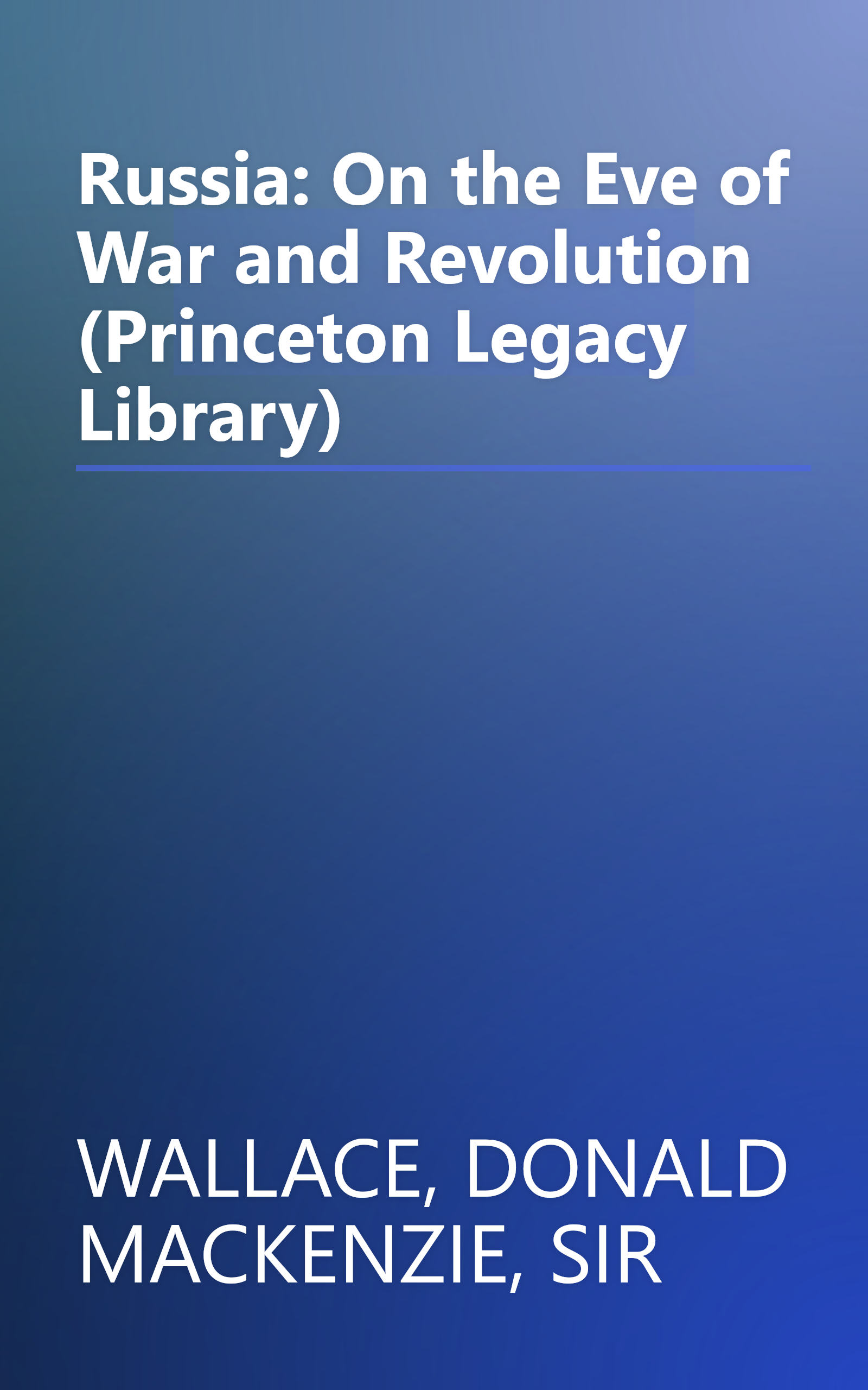 Russia: On the Eve of War and Revolution (Princeton Legacy Library) book cover