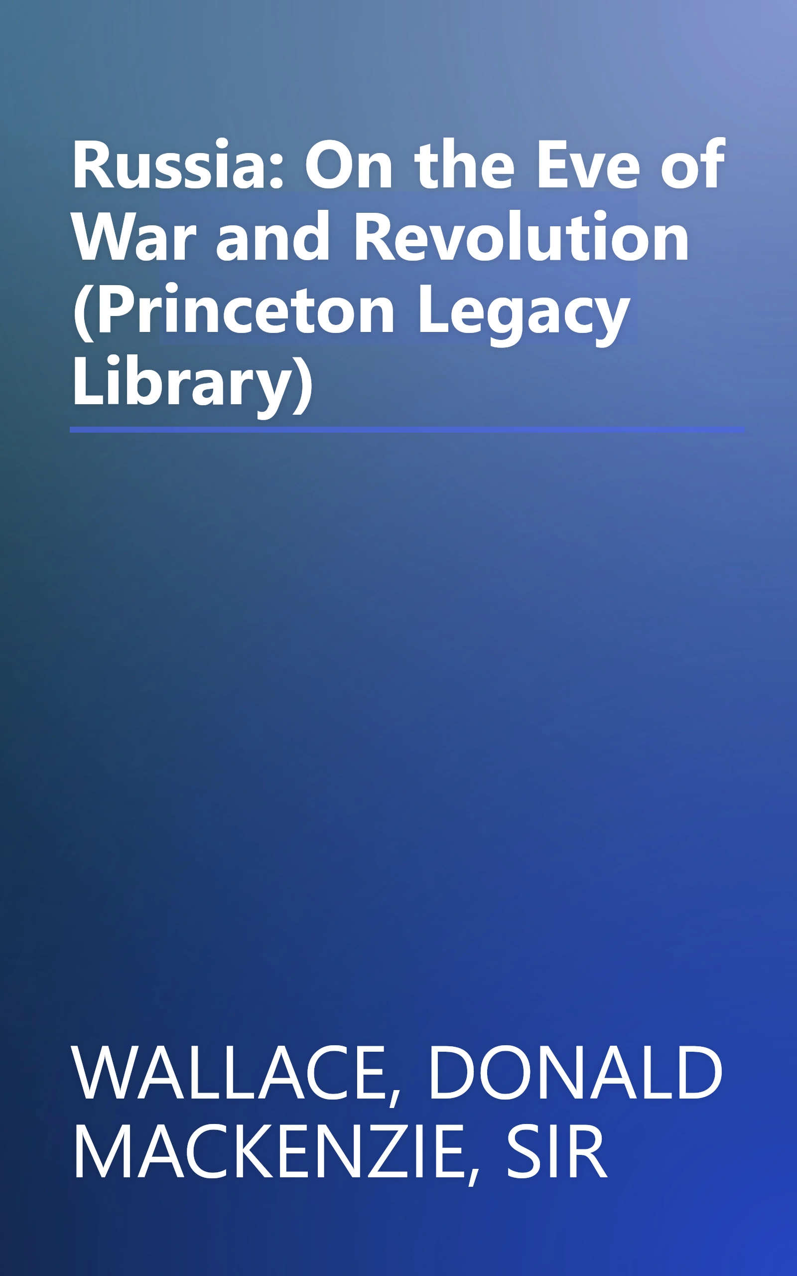 Russia: On the Eve of War and Revolution (Princeton Legacy Library) book cover