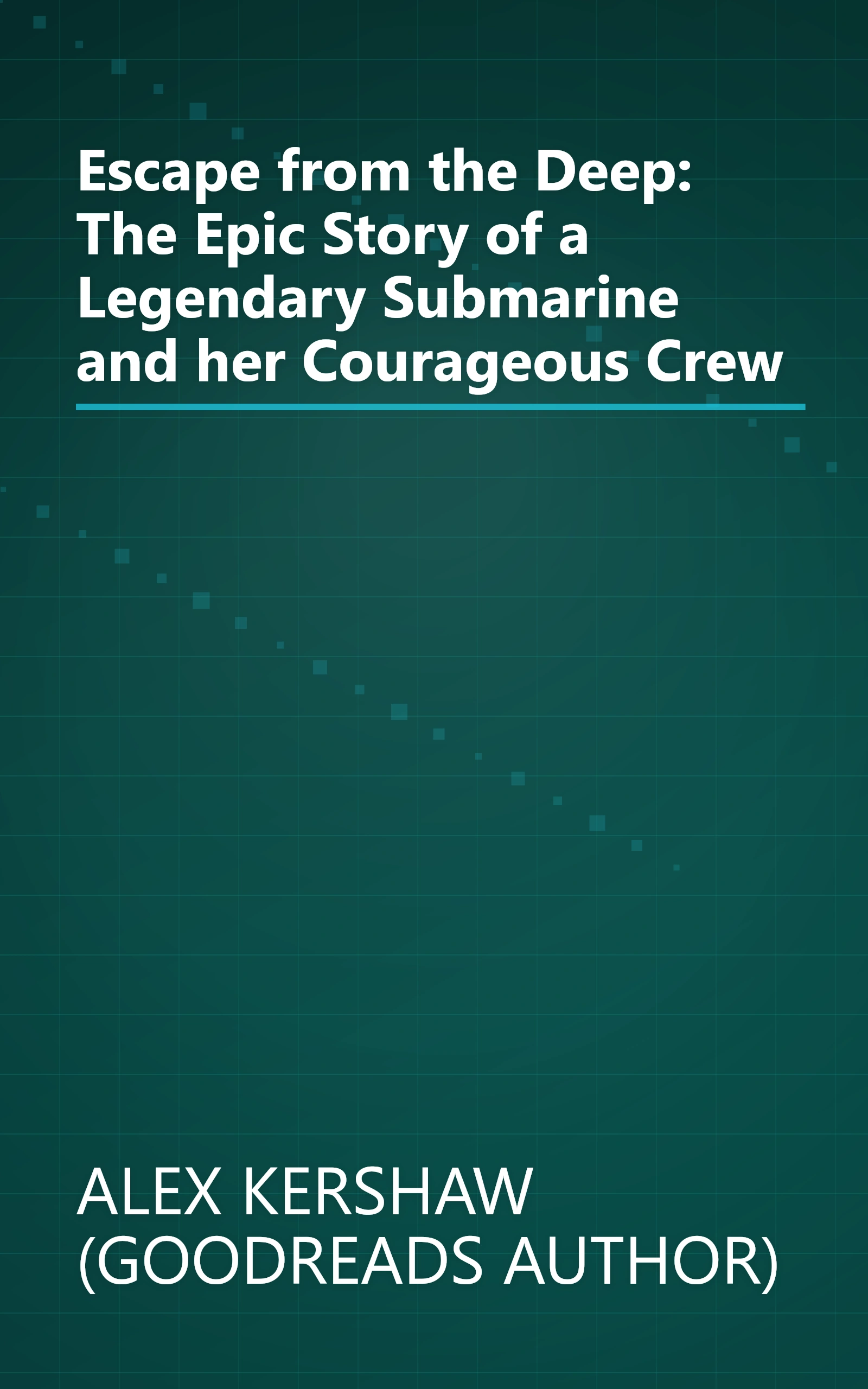 Escape from the Deep: The Epic Story of a Legendary Submarine and her Courageous Crew book cover