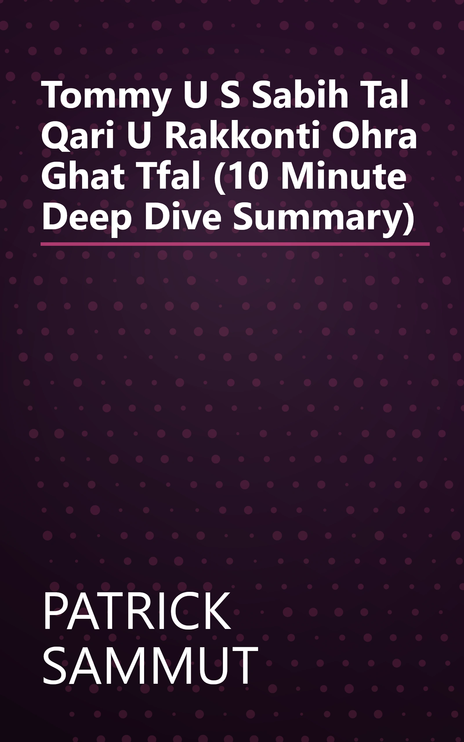 Tommy U S Sabih Tal Qari U Rakkonti Ohra Ghat Tfal (10 Minute   Deep Dive Summary) book cover