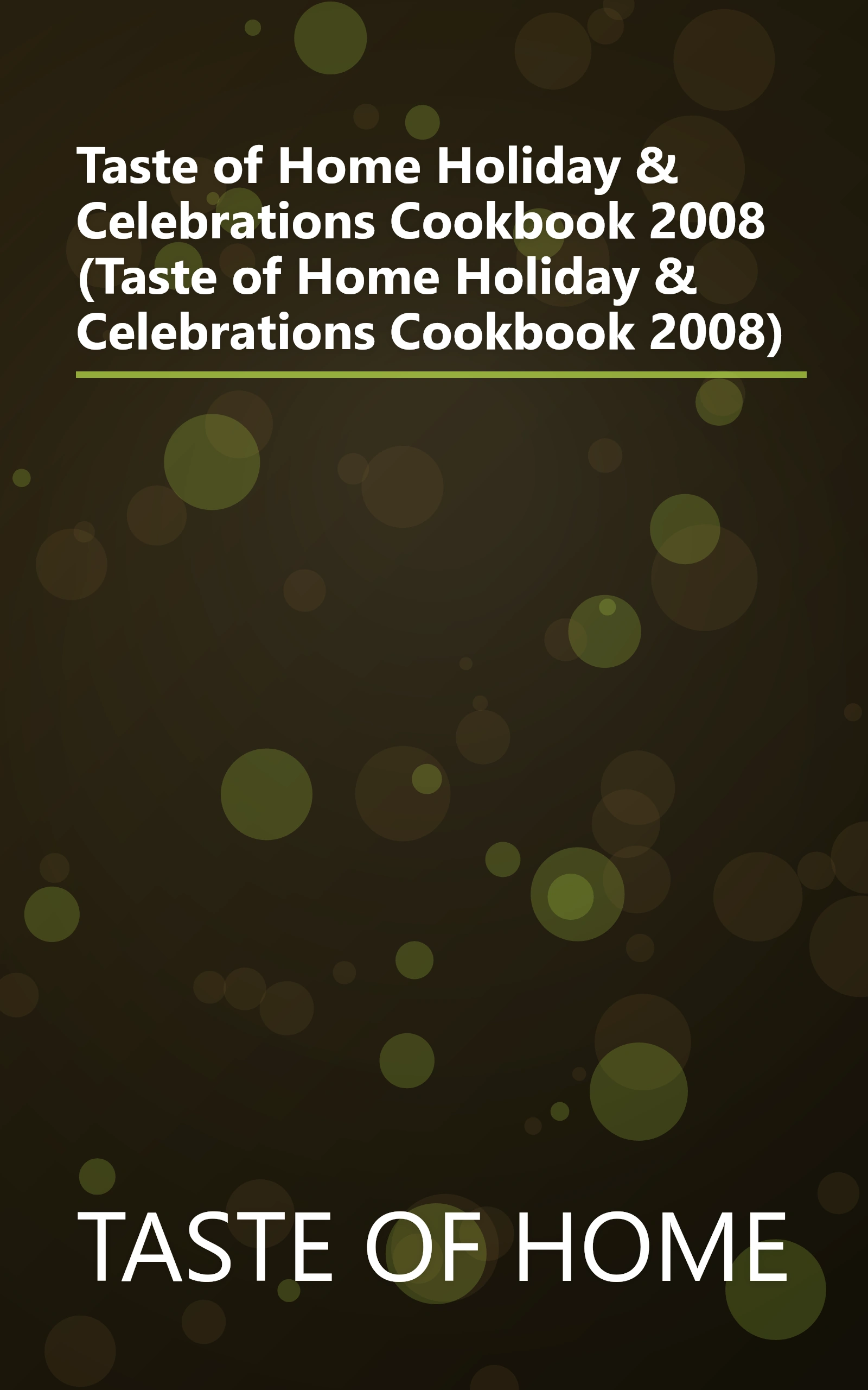 Taste of Home Holiday & Celebrations Cookbook 2008 (Taste of Home Holiday & Celebrations Cookbook 2008) book cover
