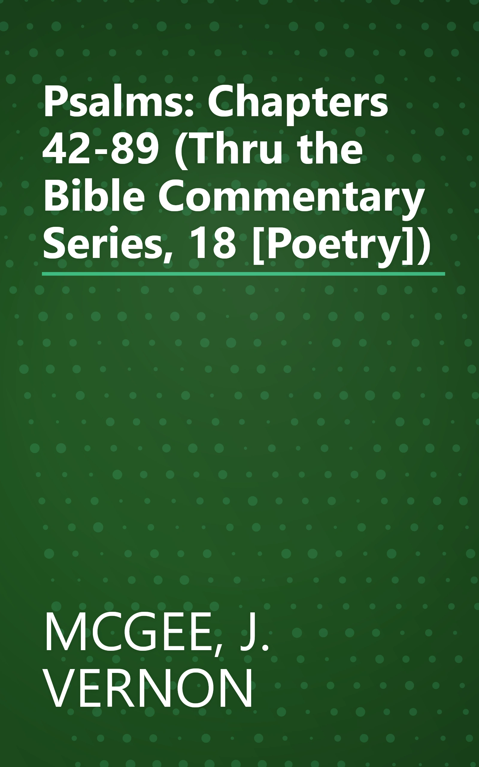 Psalms: Chapters 42-89 (Thru the Bible Commentary Series, 18 [Poetry]) book cover