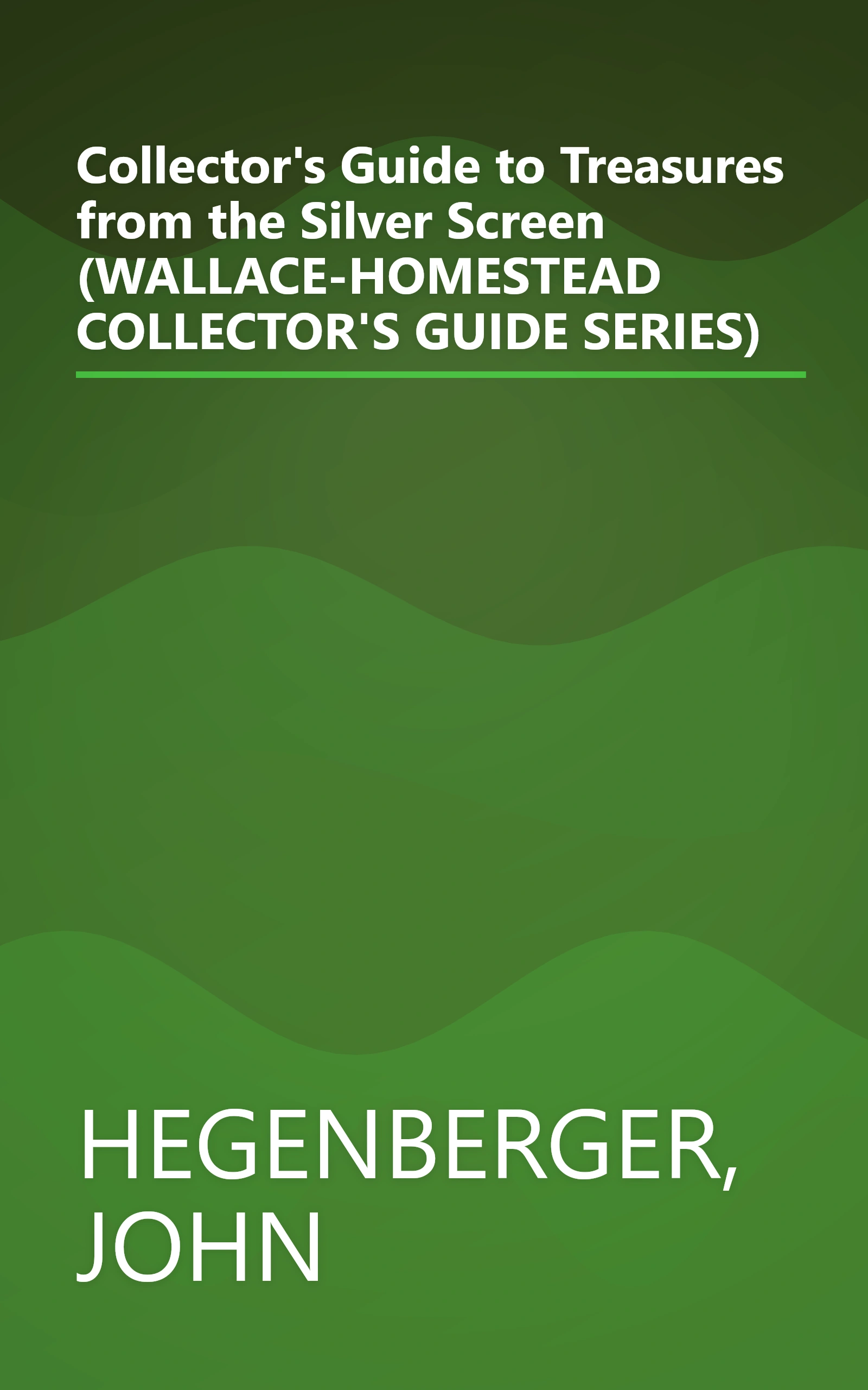Collector's Guide to Treasures from the Silver Screen (WALLACE-HOMESTEAD COLLECTOR'S GUIDE SERIES) book cover