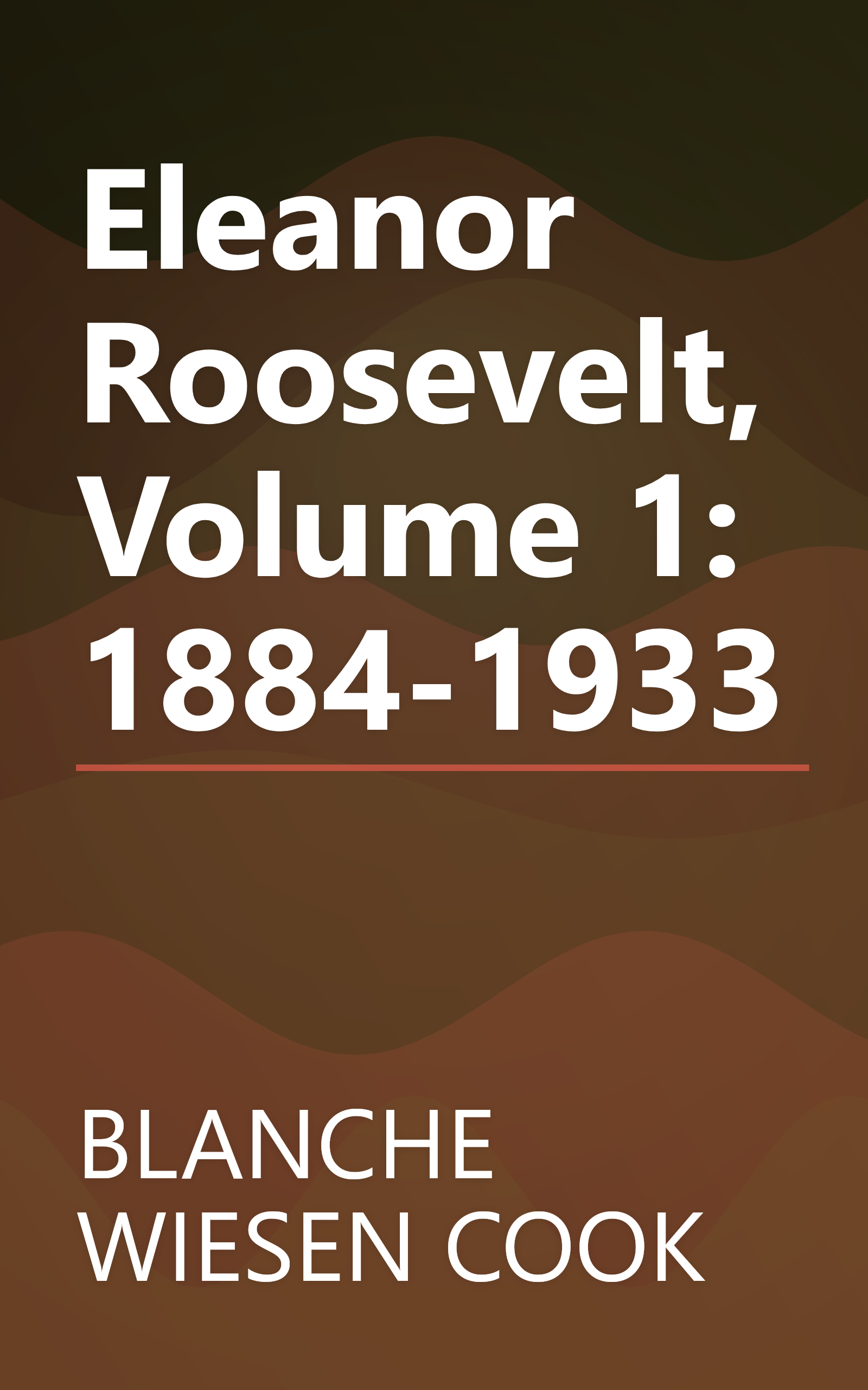 Eleanor Roosevelt, Volume 1: 1884-1933 book cover