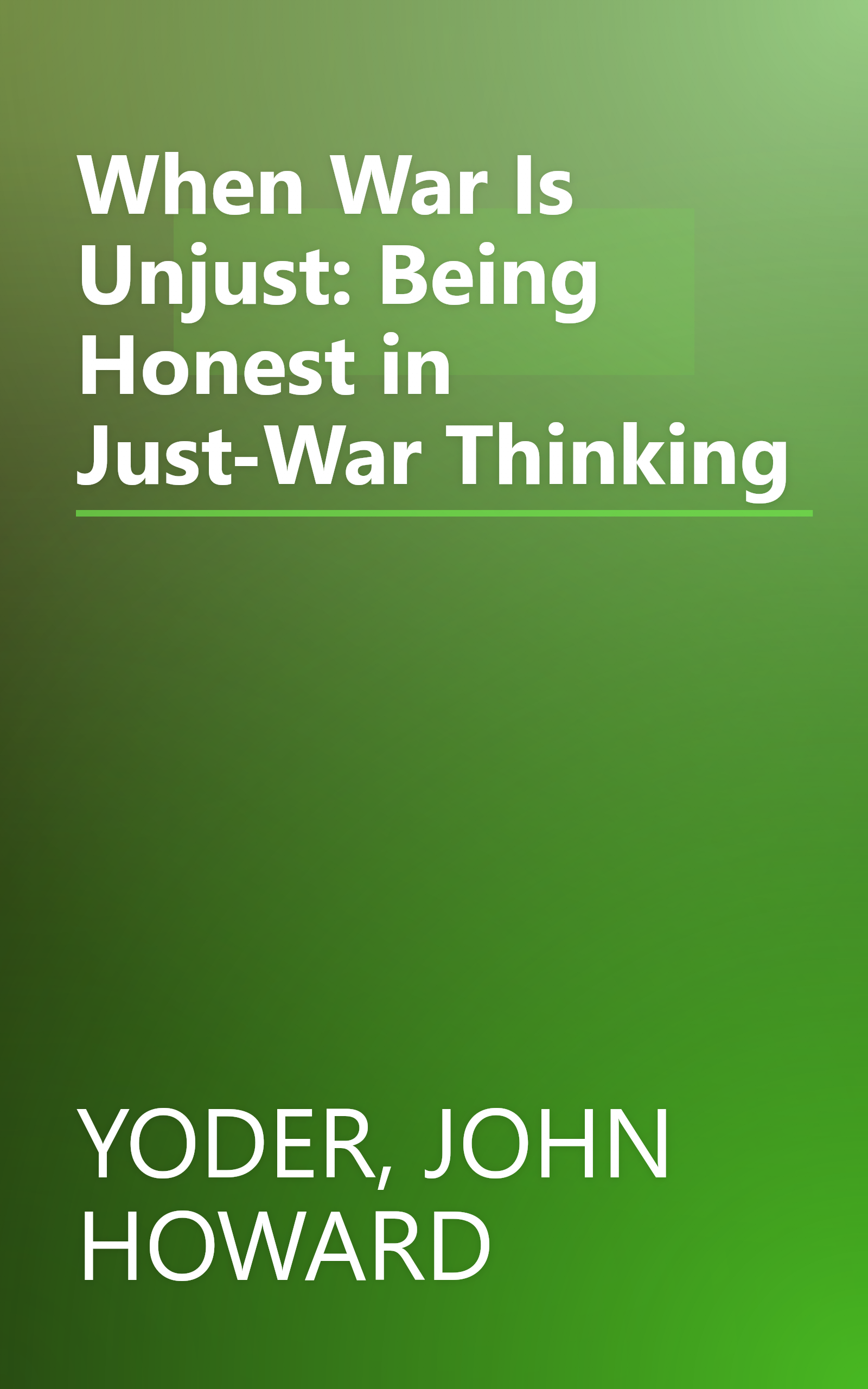 When War Is Unjust: Being Honest in Just-War Thinking book cover