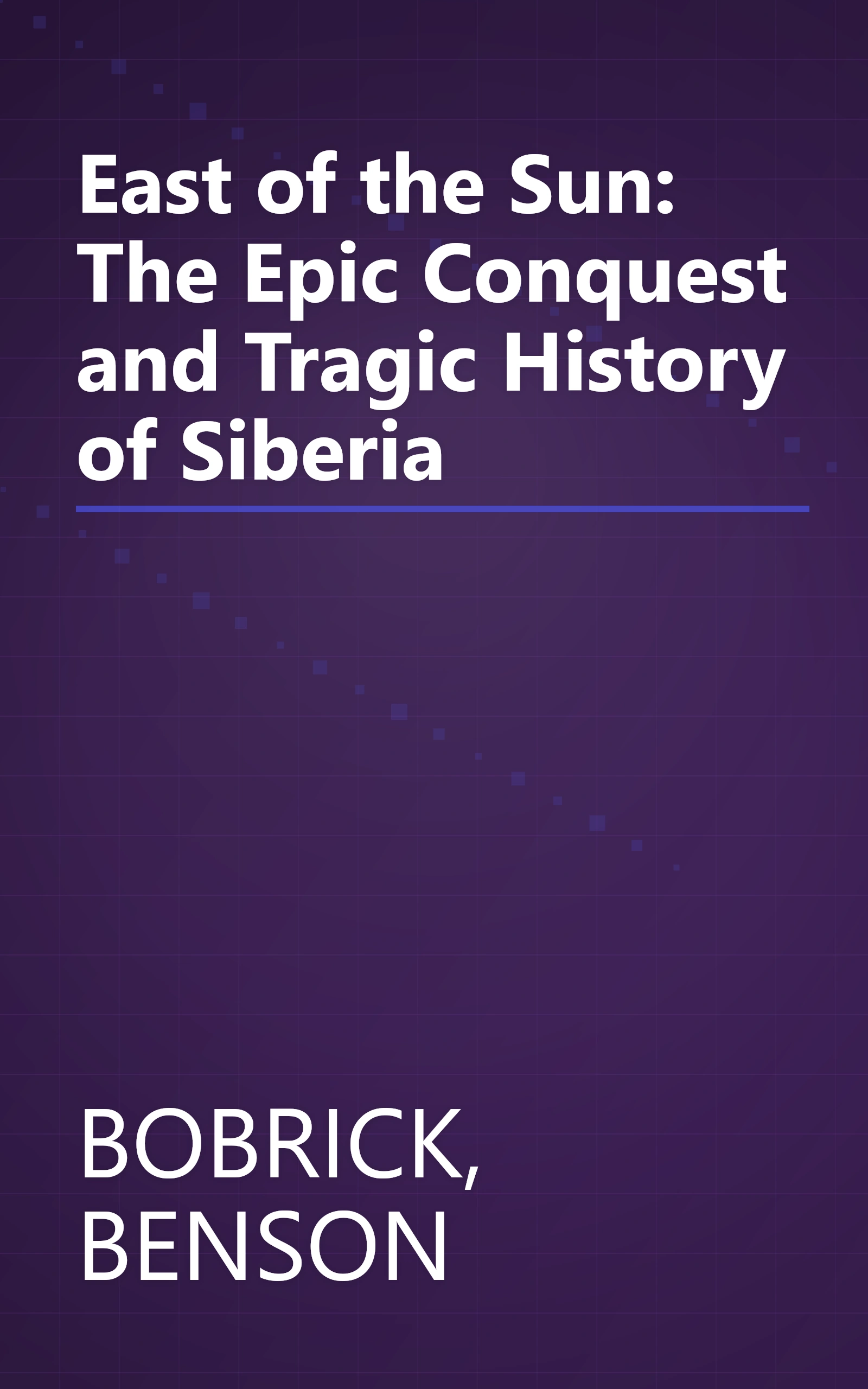 East of the Sun: The Epic Conquest and Tragic History of Siberia book cover