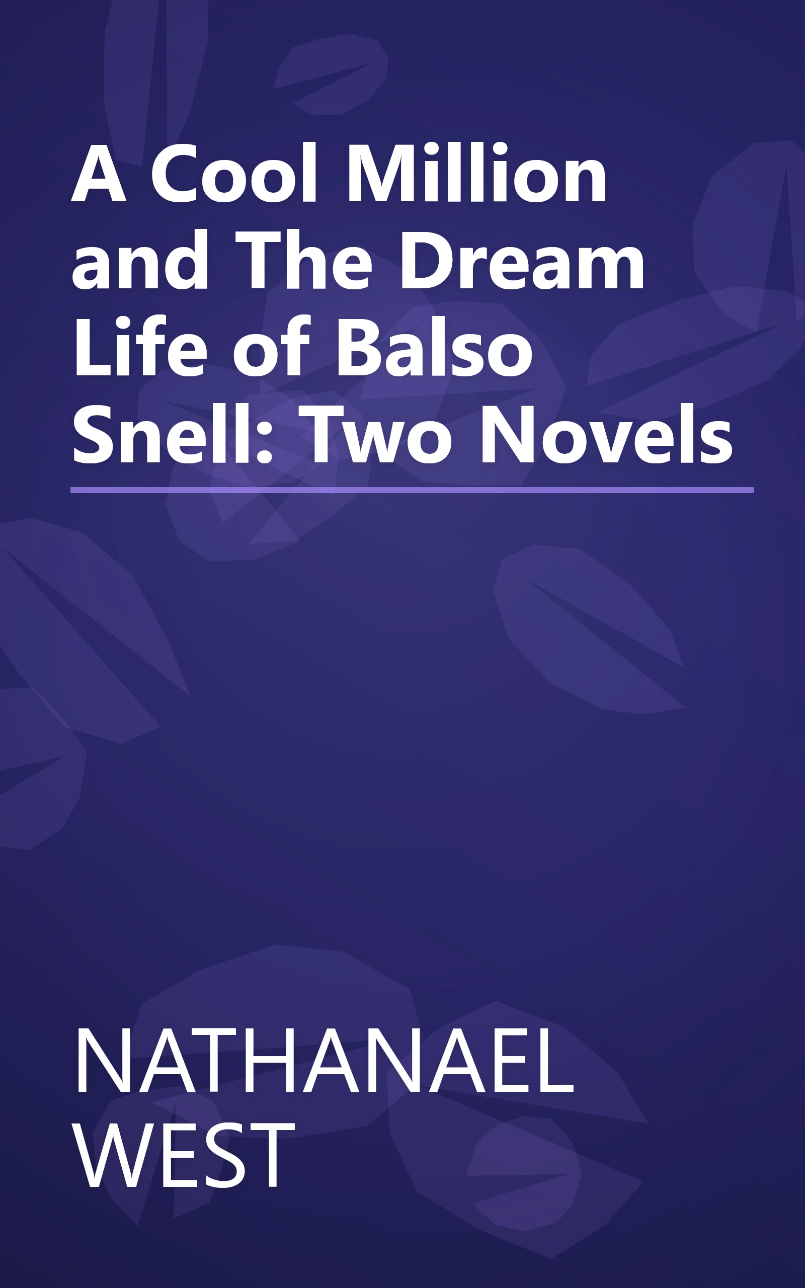 A Cool Million and The Dream Life of Balso Snell: Two Novels book cover