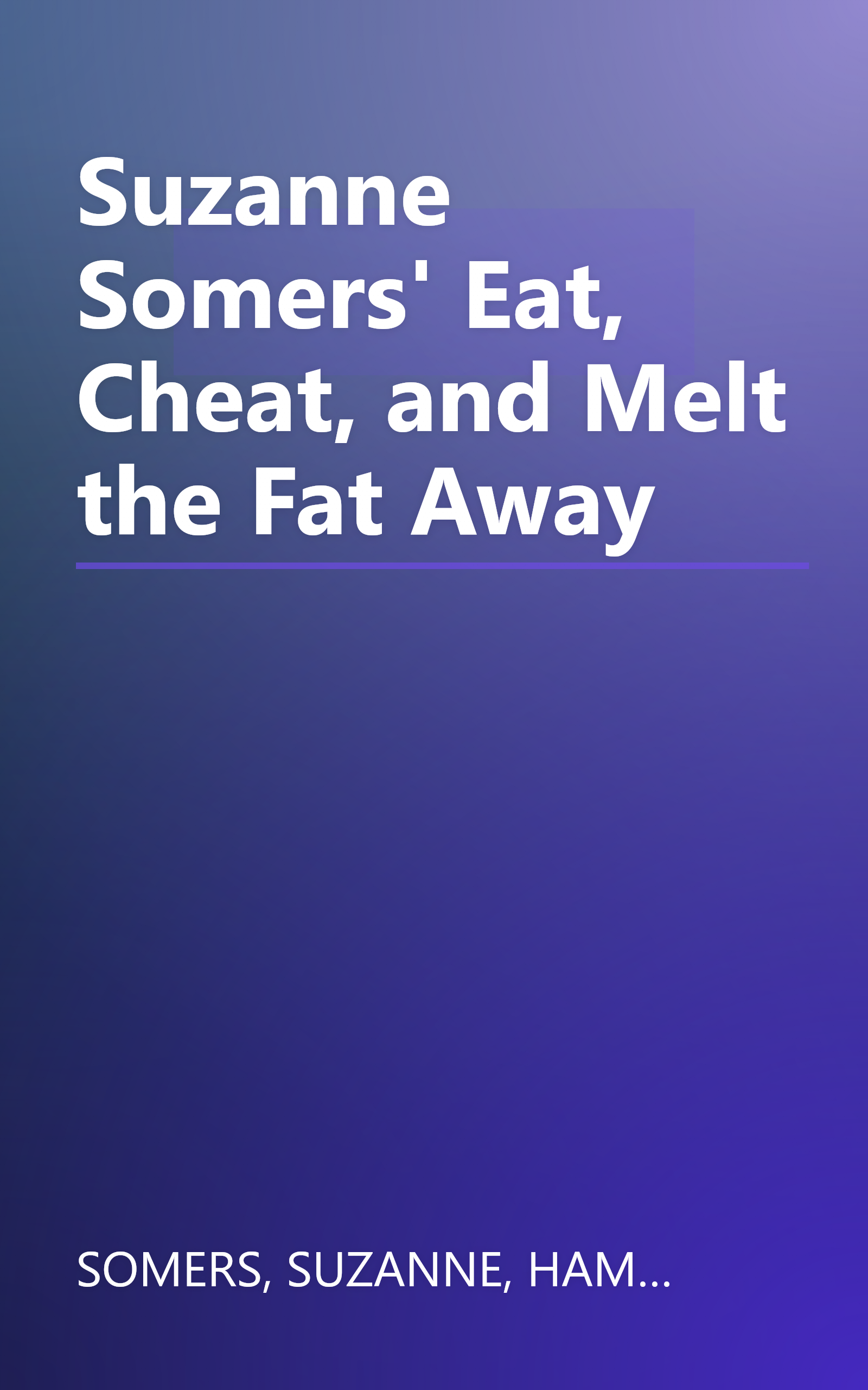 Suzanne Somers' Eat, Cheat, and Melt the Fat Away book cover
