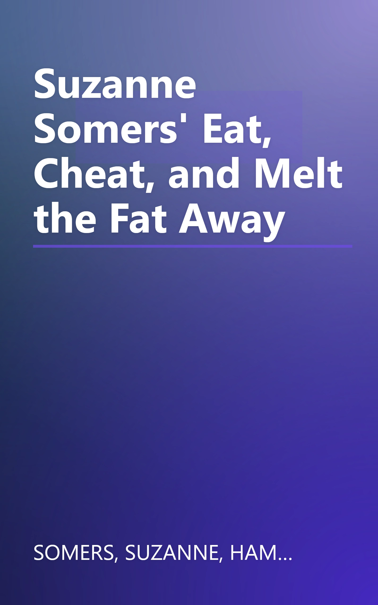 Suzanne Somers' Eat, Cheat, and Melt the Fat Away book cover