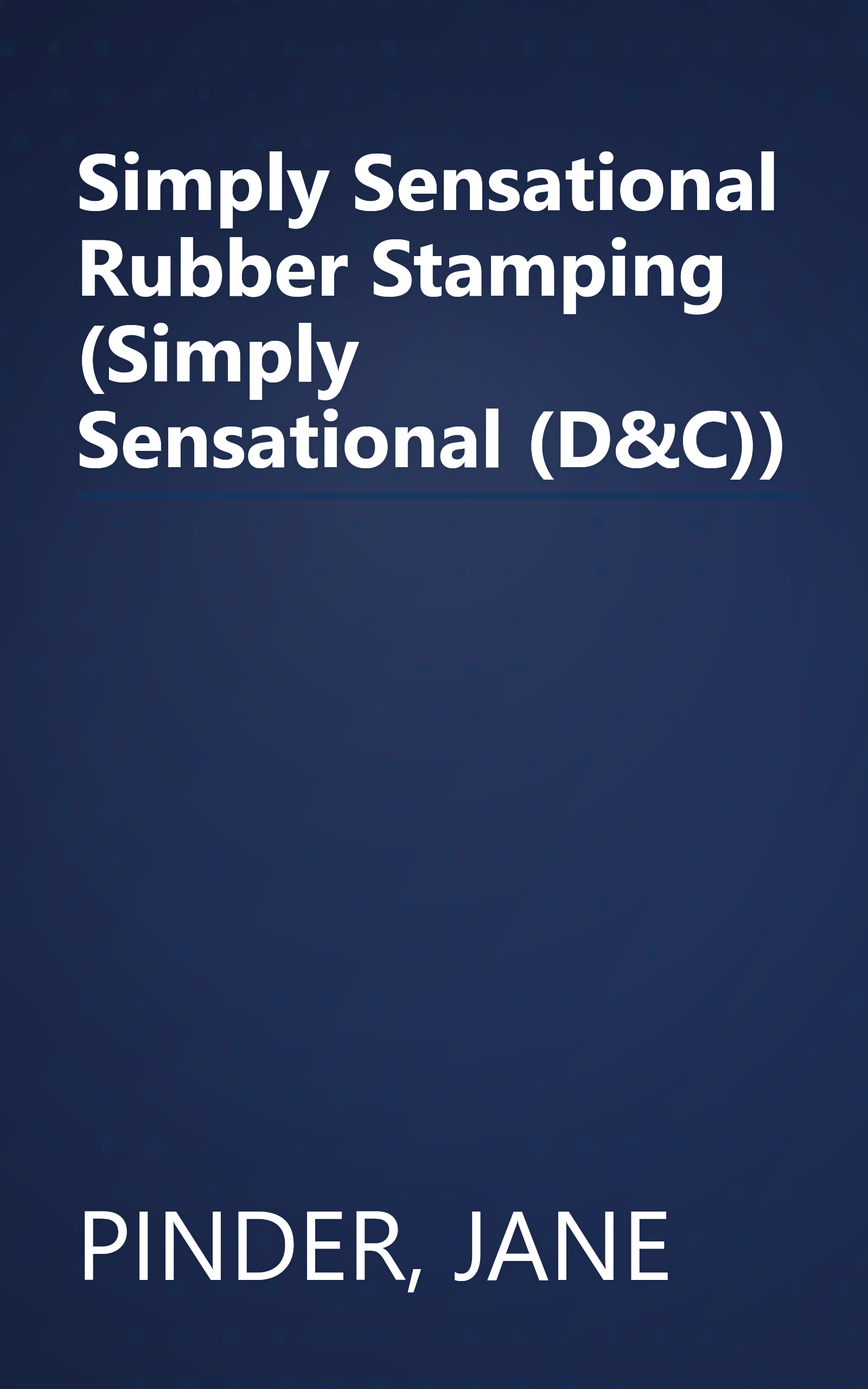 Simply Sensational Rubber Stamping (Simply Sensational (D&C)) book cover
